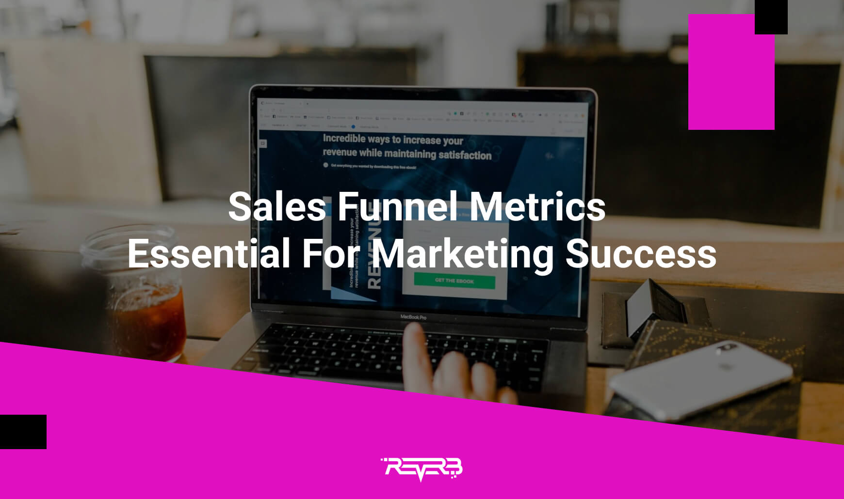 Sales Funnel Metrics Essential For Marketing Success | REVERB