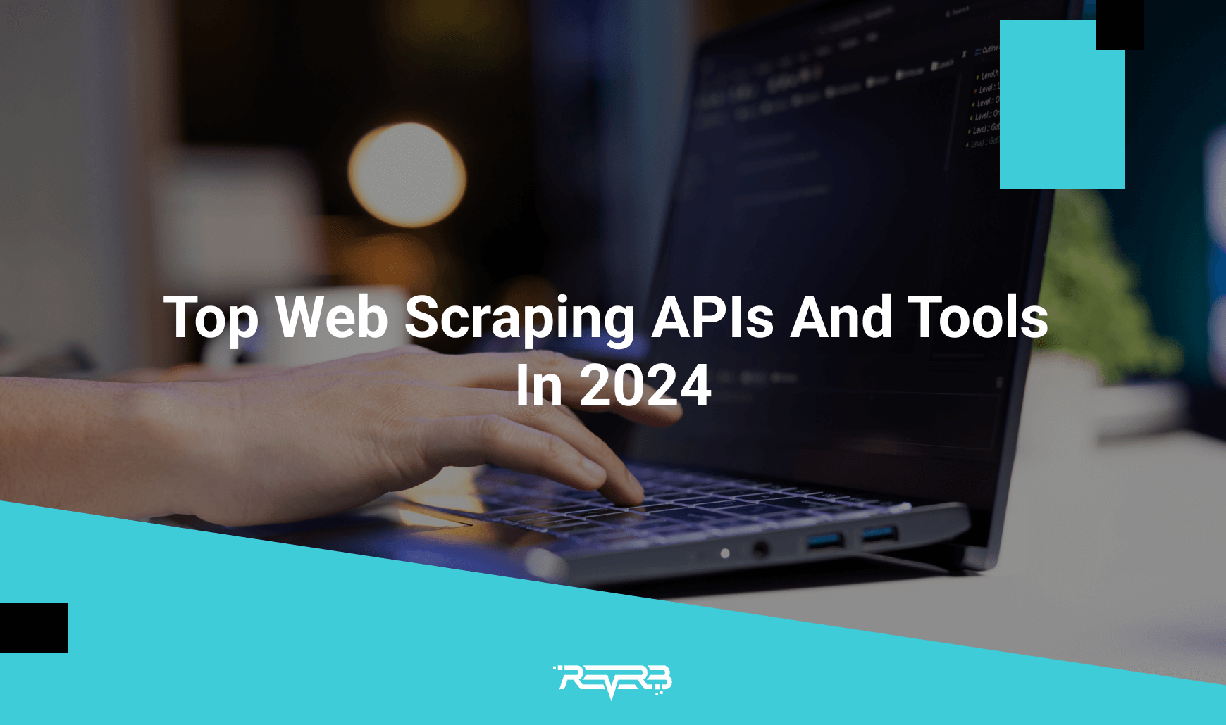 Top Web Scraping APIs And Tools In 2024 | REVERB