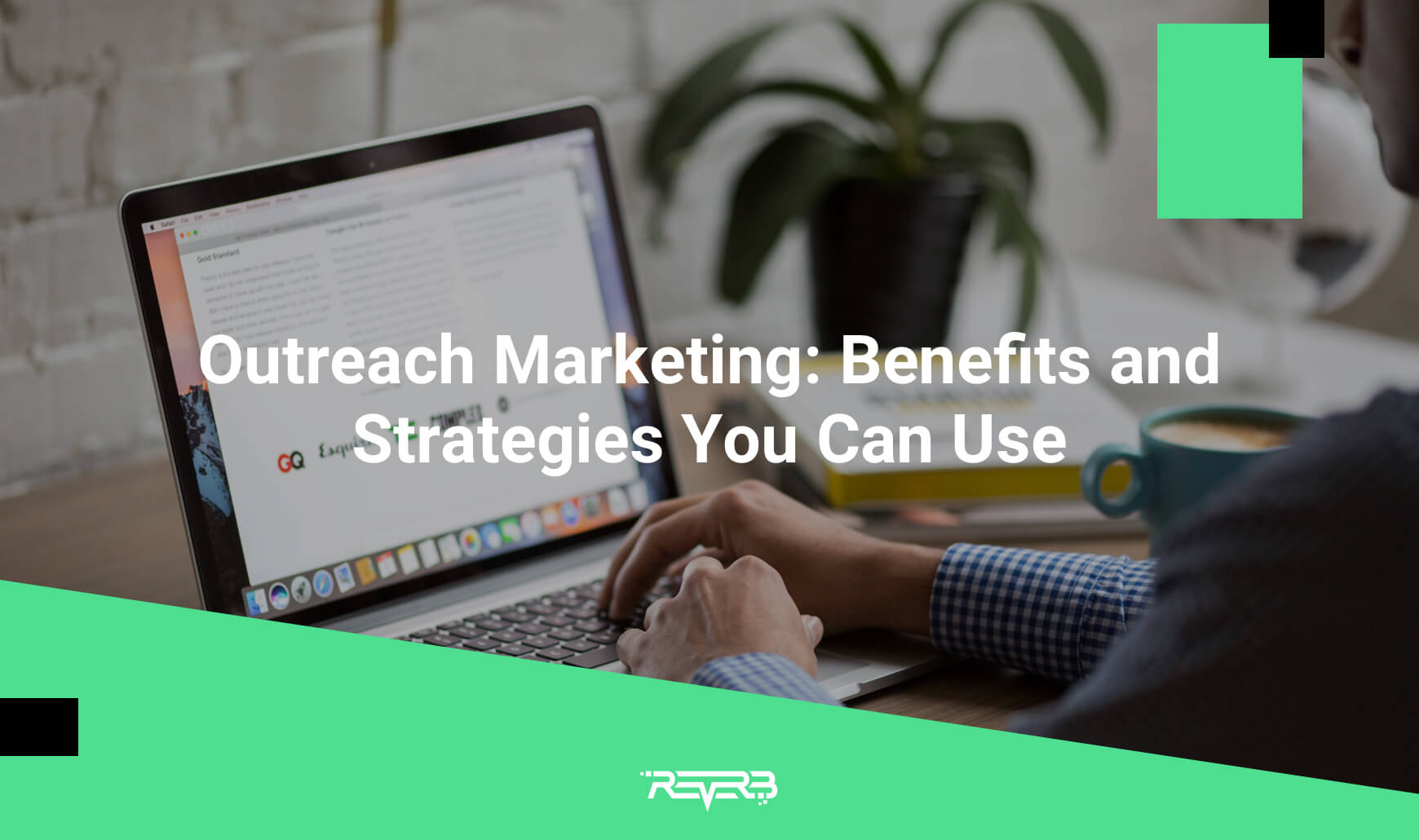Outreach Marketing: Benefits and Strategies You Can Use - ReVerb
