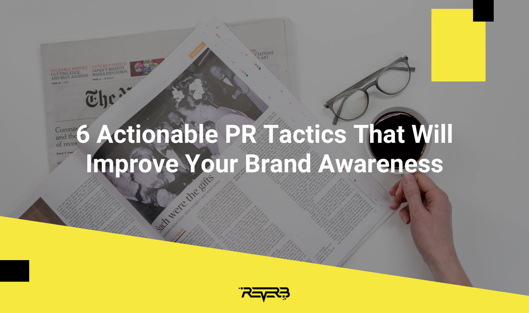 6 Actionable PR Tactics That Will Improve Your Brand Awareness | REVERB