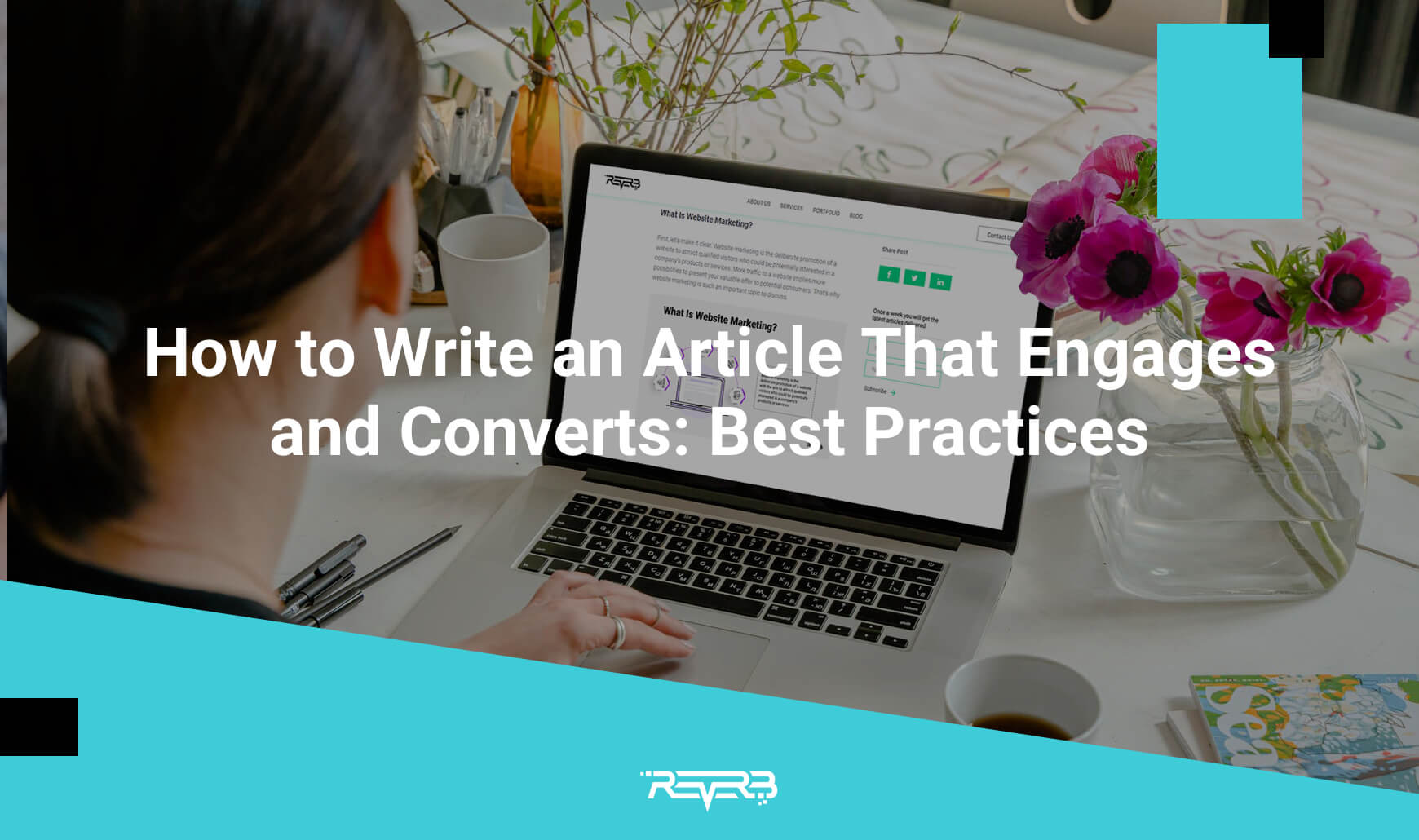 How to Write an Article That Engages and Converts: Best Practices | REVERB