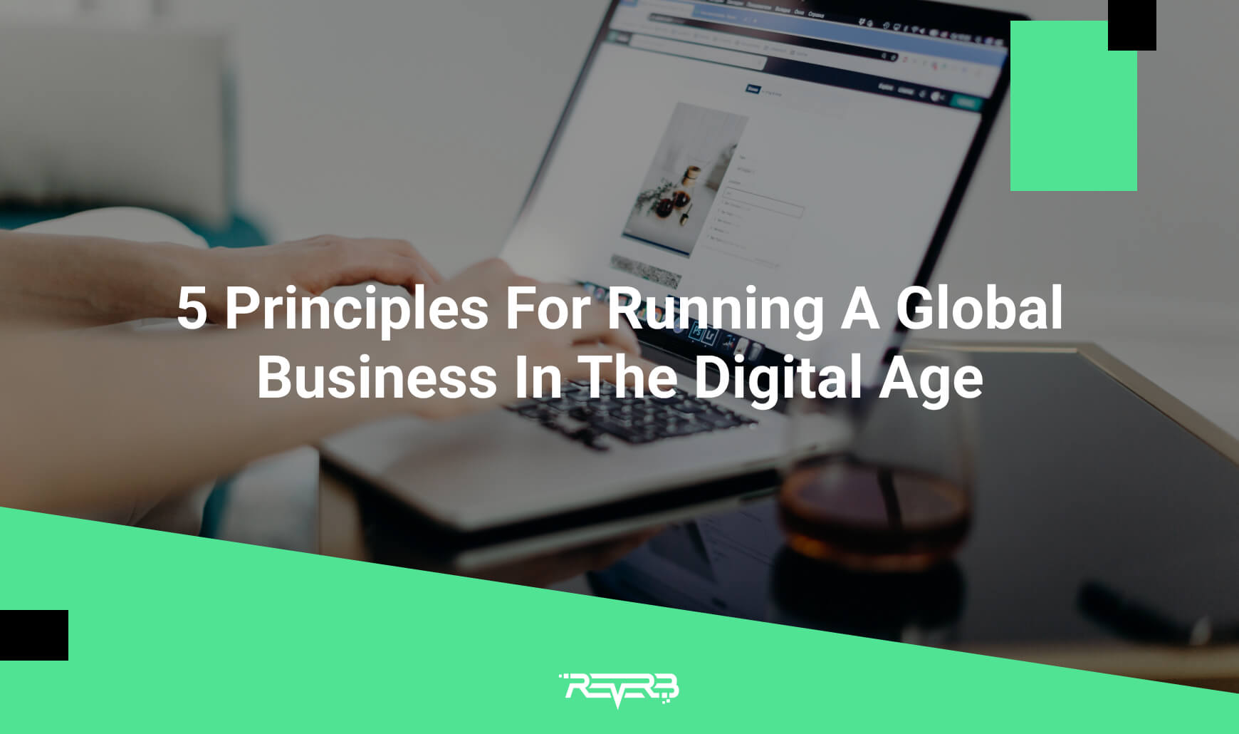 6 Principles for Running a Global Business in the Digital Age - ReVerb