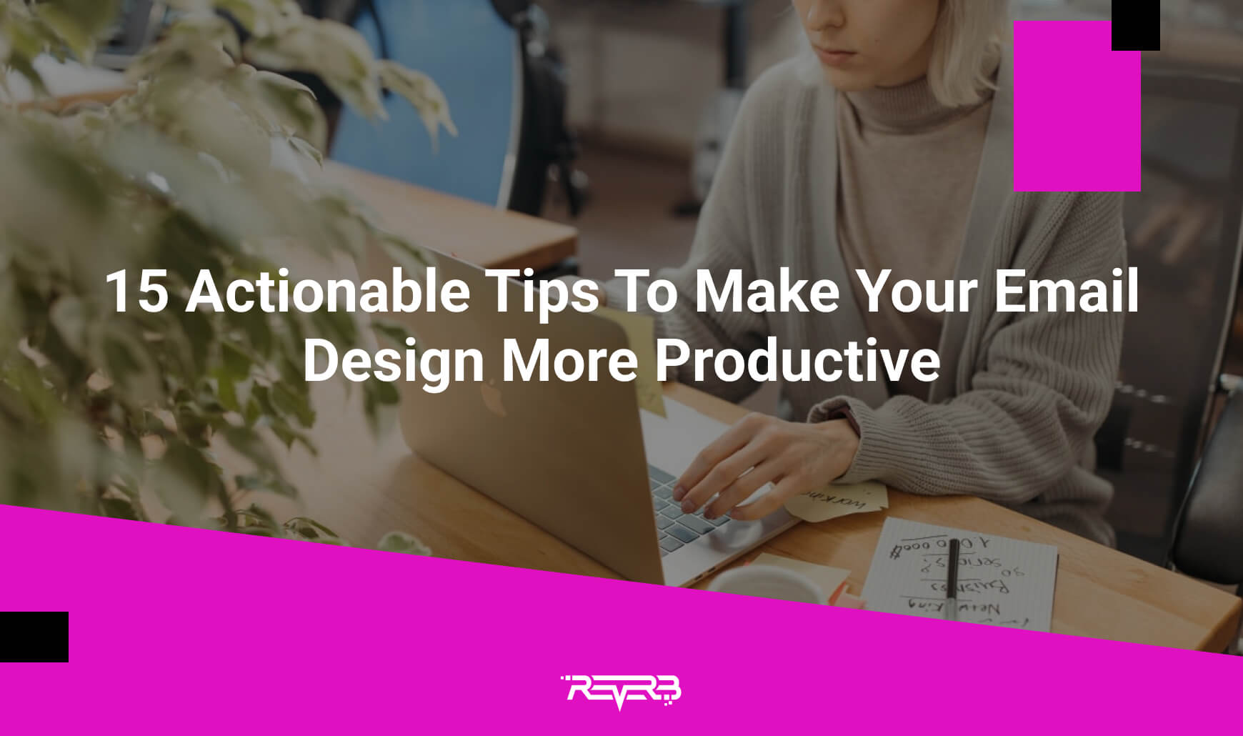 15 Actionable Tips To Make Your Email Design More Productive | REVERB