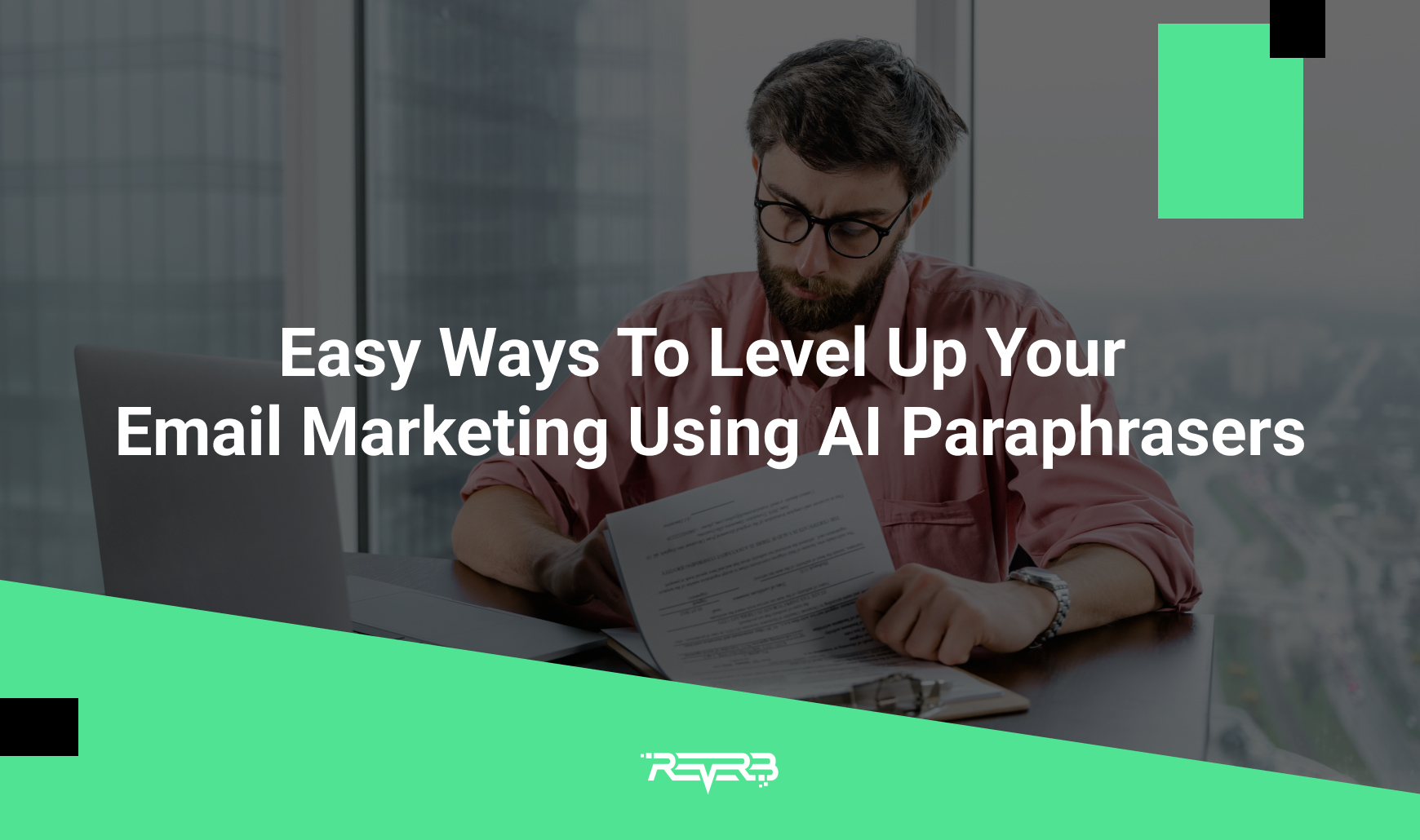 Easy Ways To Level Up Your Email Marketing Using AI Paraphrasers | REVERB