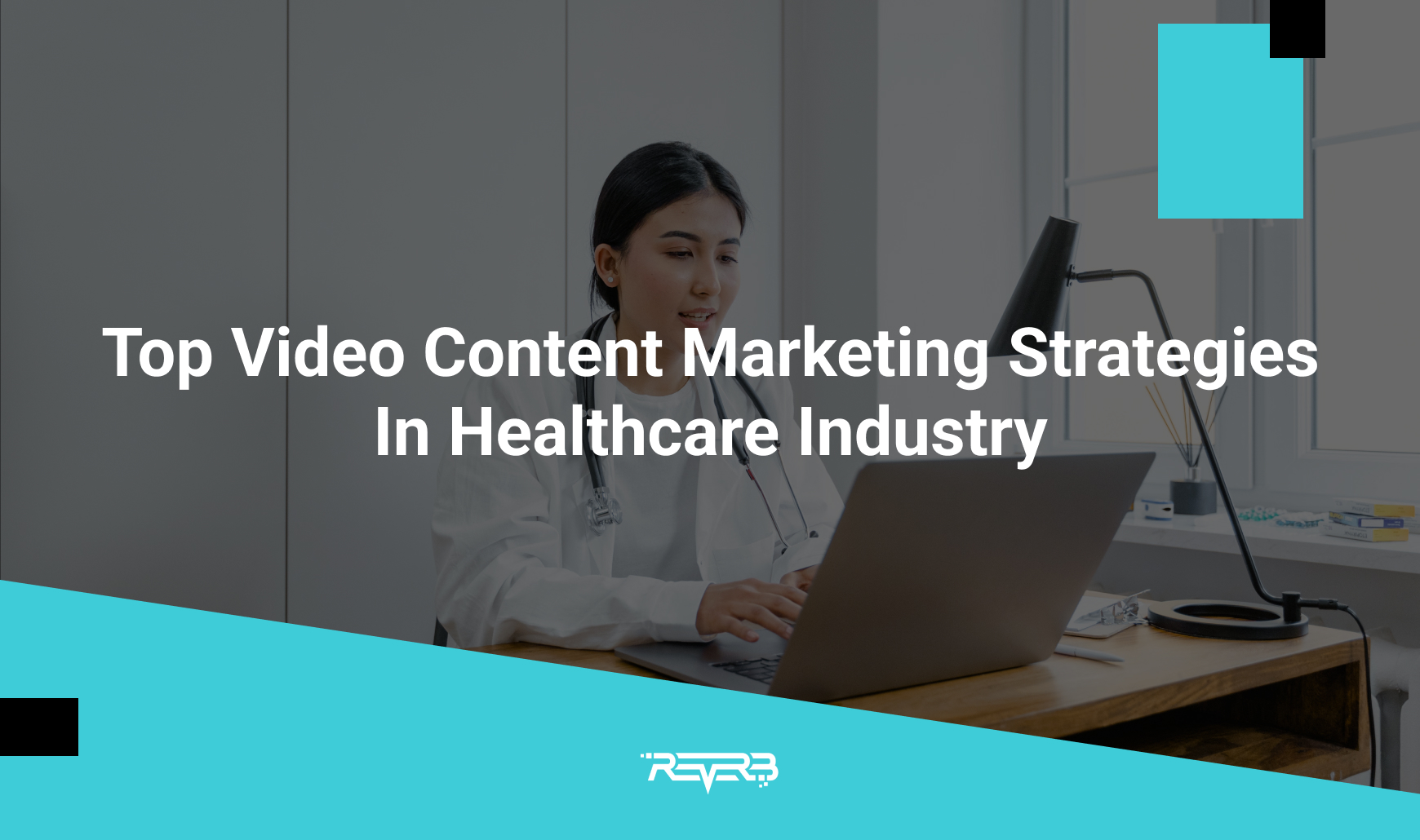 Top Video Content Marketing Strategies In Healthcare Industry | REVERB