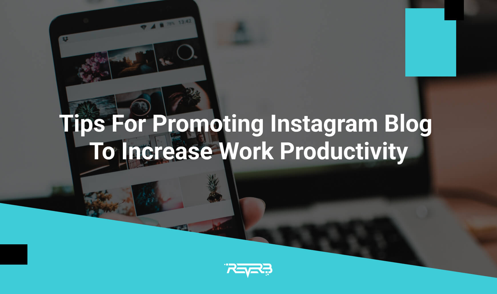 Tips For Promoting Instagram Blog To Increase Work Productivity | REVERB