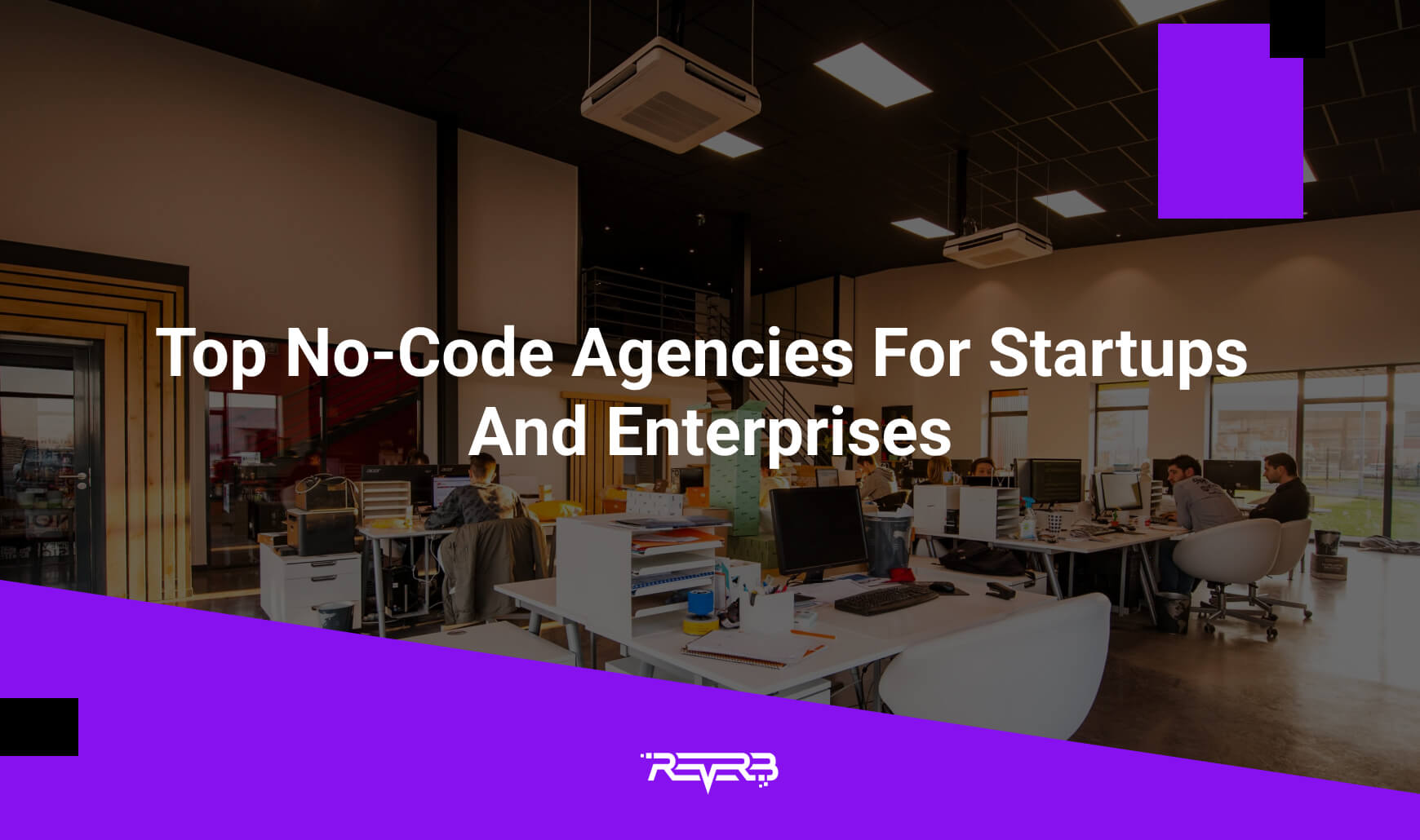 Top No-Code Agencies For Startups And Enterprises | REVERB
