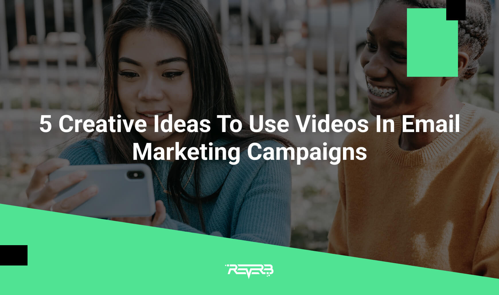 5 Creative Ideas To Use Videos In Email Marketing Campaigns | REVERB
