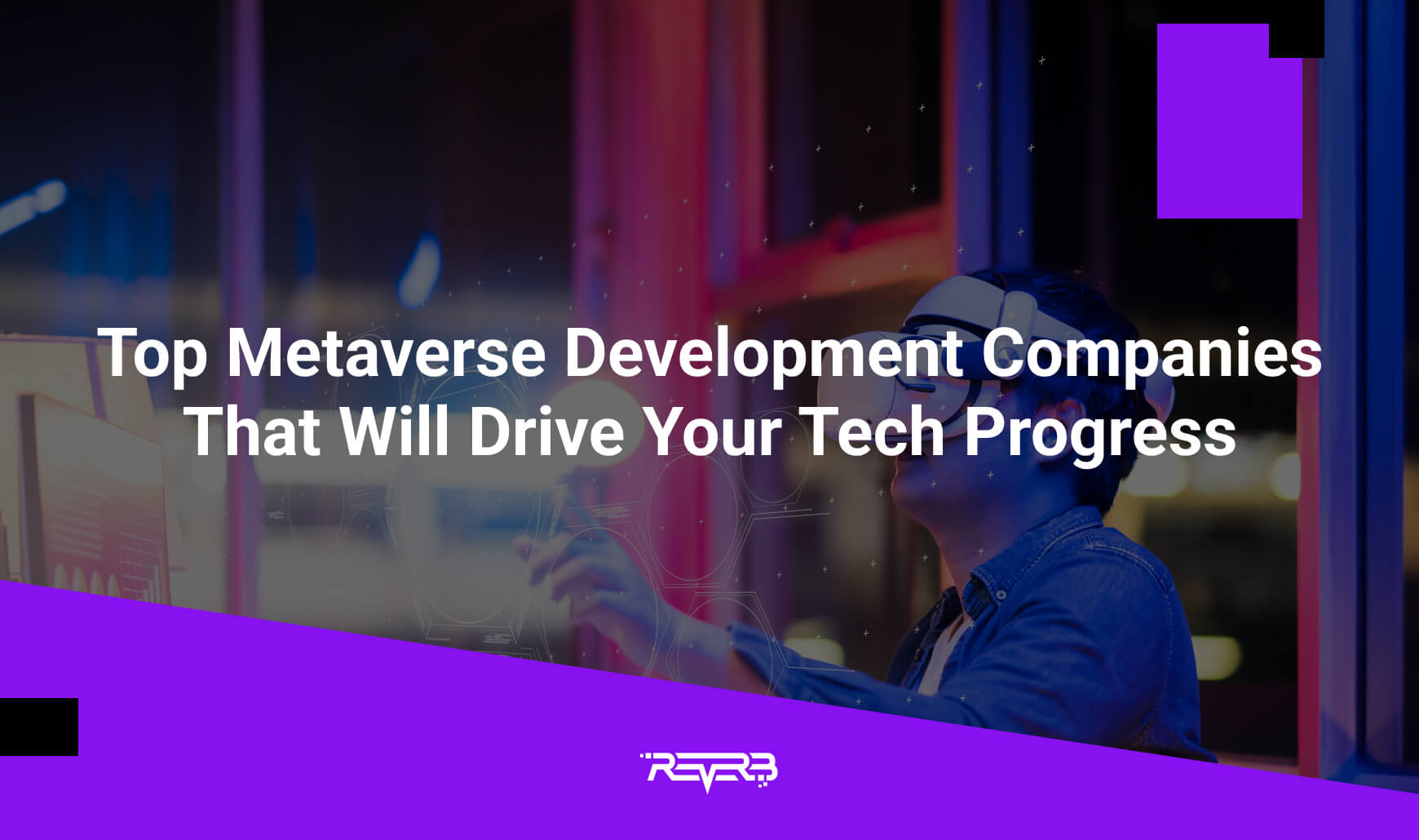 Top Metaverse Development Companies That Will Drive Your Tech Progress ...