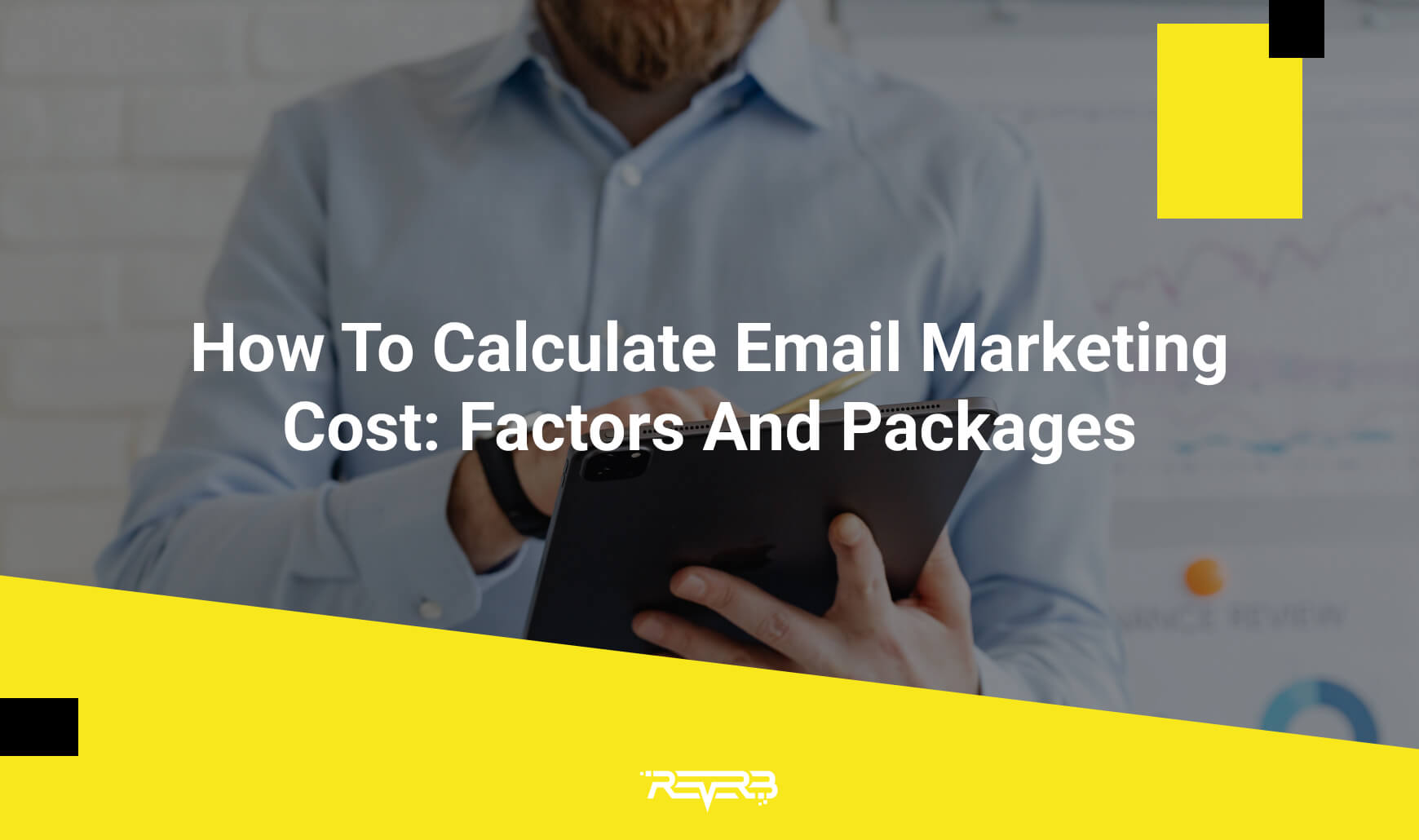 How To Calculate Email Marketing Cost: Factors And Packages | REVERB