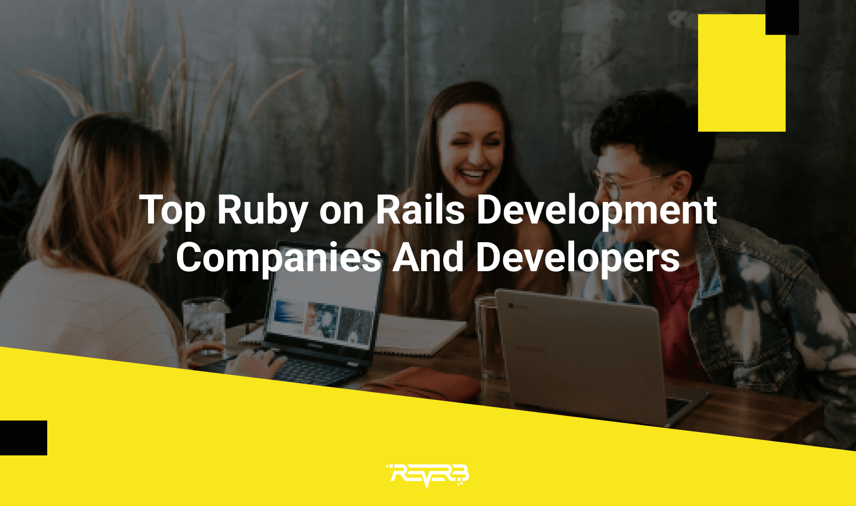 Top Ruby On Rails Development Companies And Developers | REVERB
