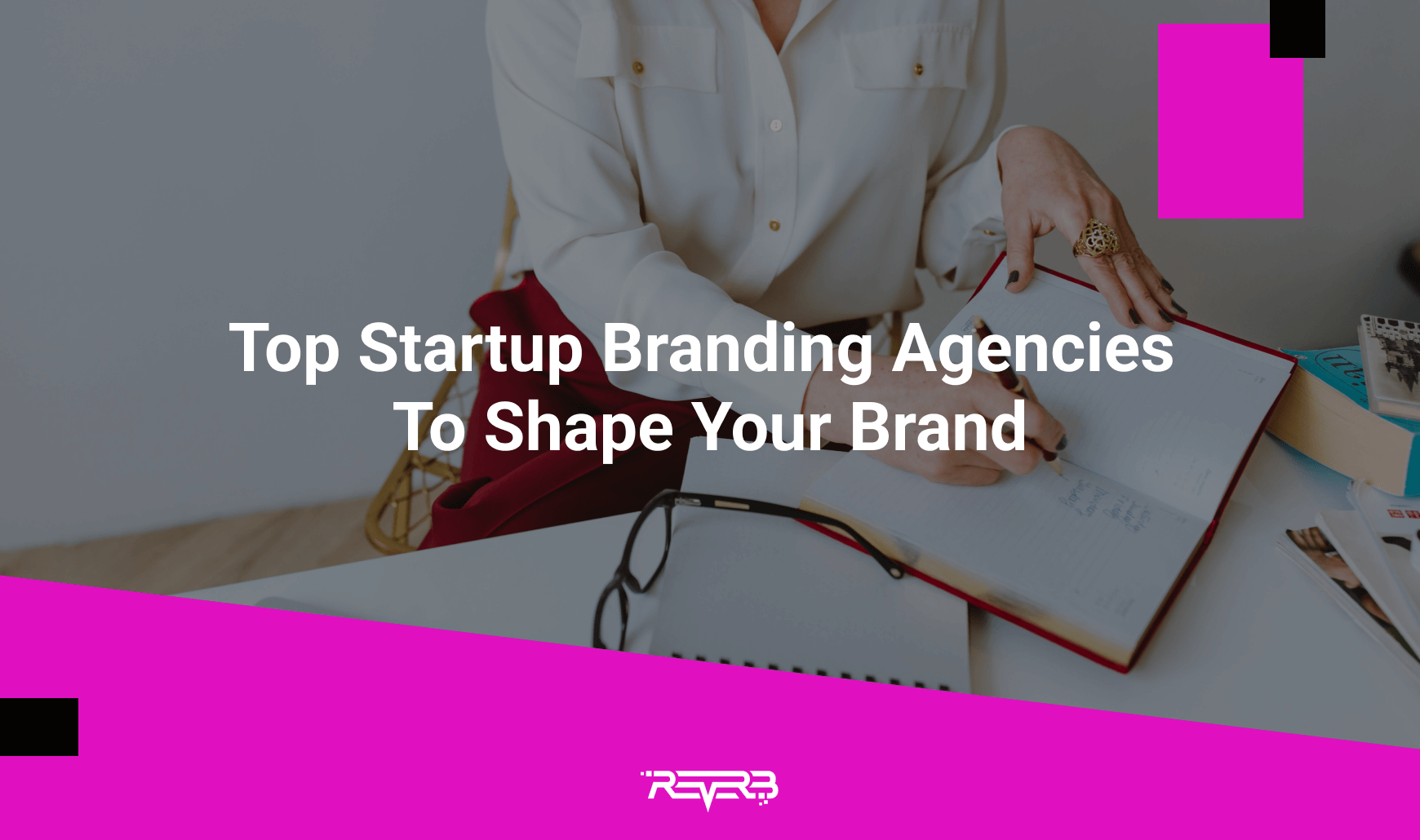 Top Startup Branding Agencies To Shape Your Brand | REVERB