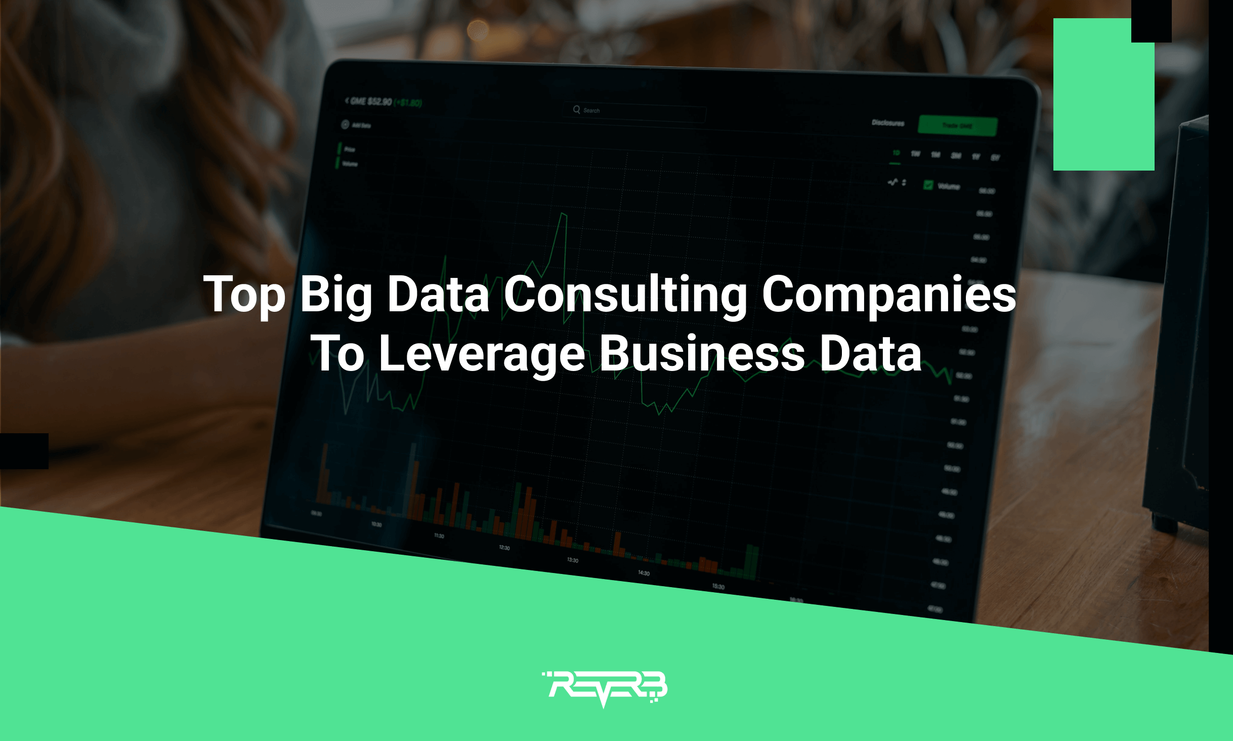 Top Big Data Consulting Companies To Leverage Your Business Data | REVERB
