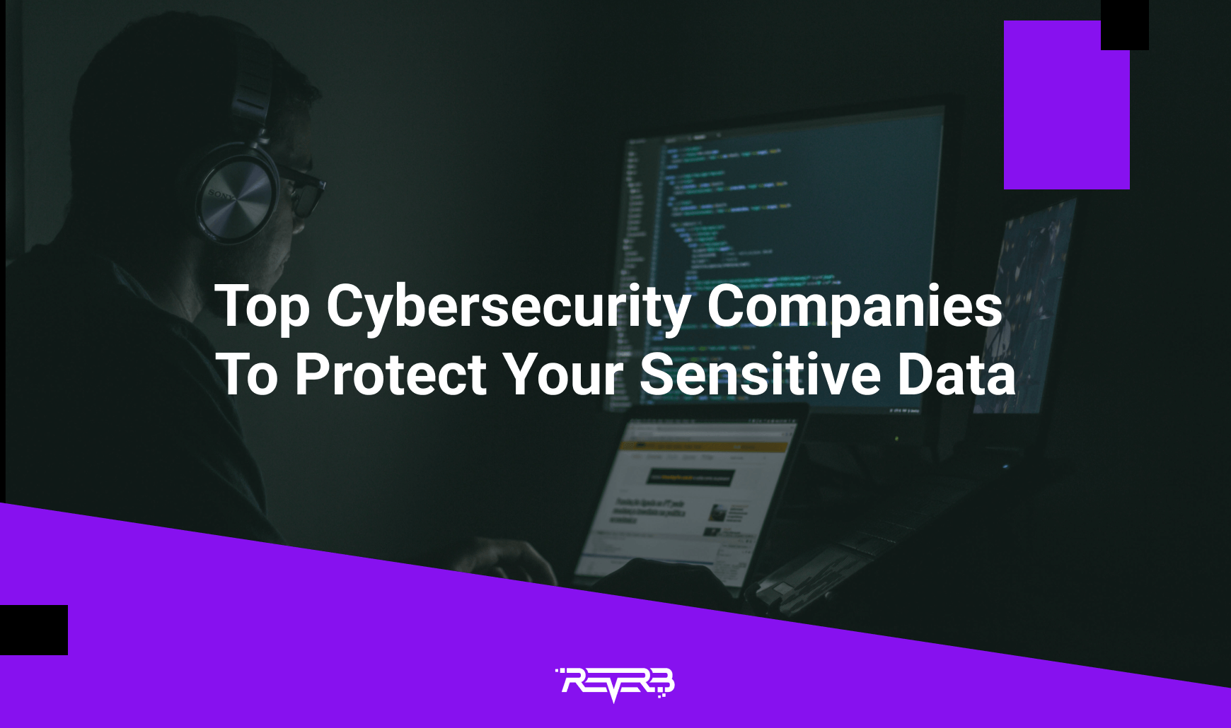 Top Cybersecurity Companies To Protect Your Sensitive Data | REVERB