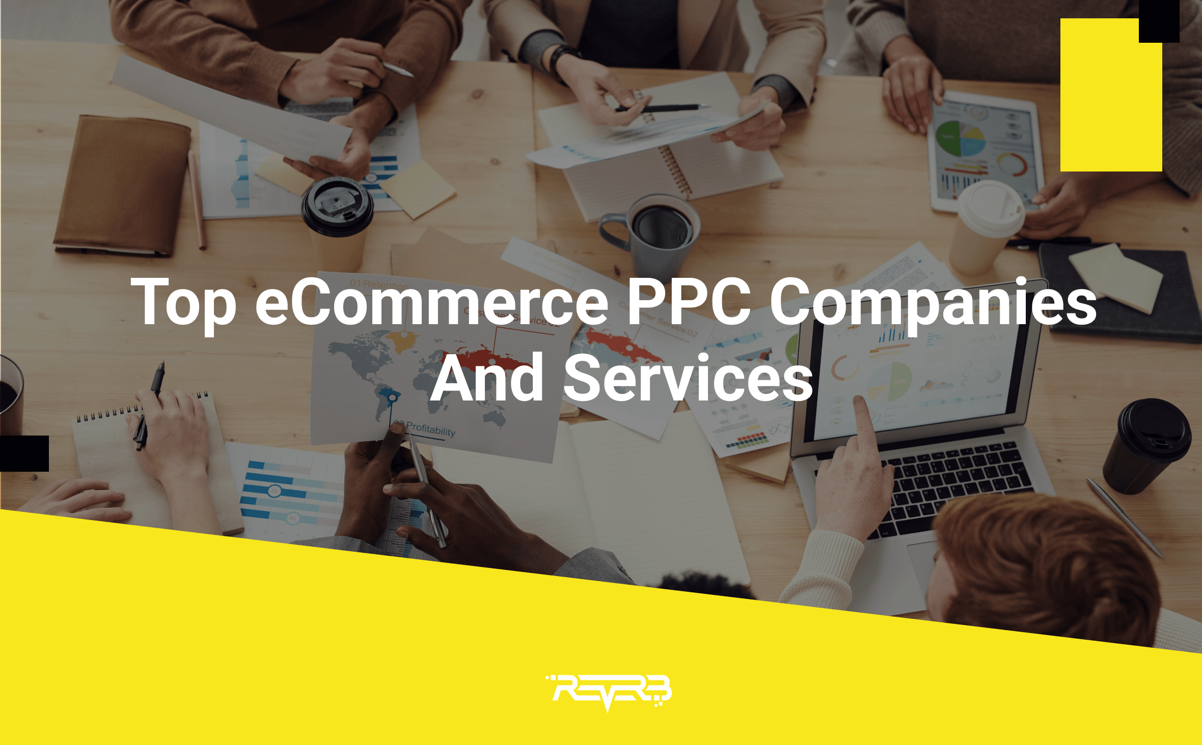 Top eCommerce PPC Companies To Skyrocket Your Revenue | REVERB