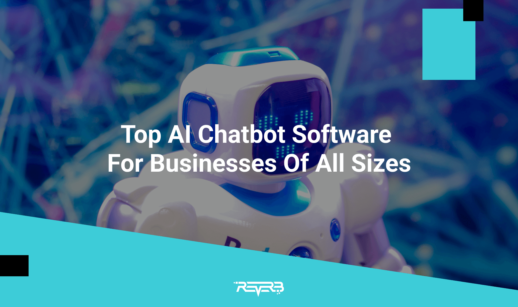 Top AI Chatbot Software For Businesses Of All Sizes | REVERB