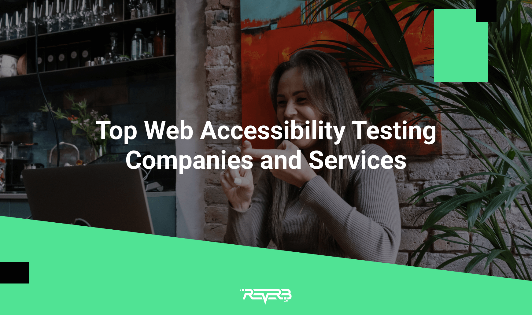 Top Web Accessibility Testing Companies And Services | REVERB