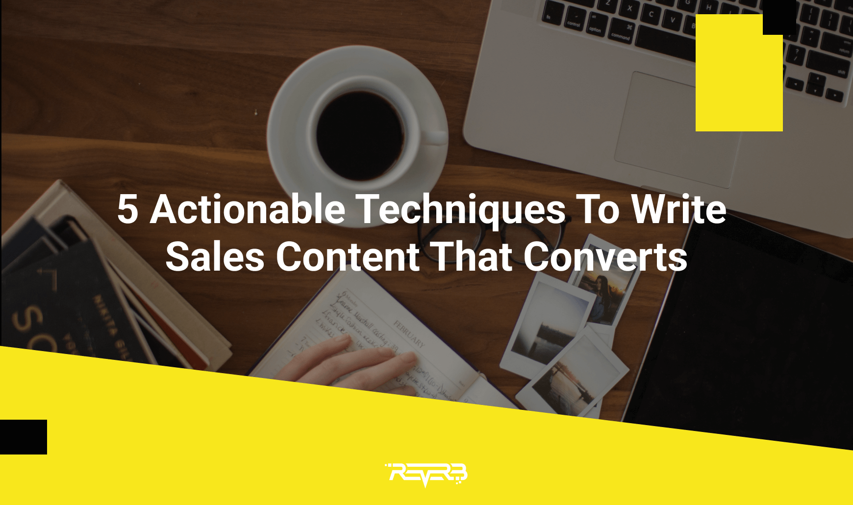 5 Actionable Techniques to Write High-Converting Sales Content - ReVerb