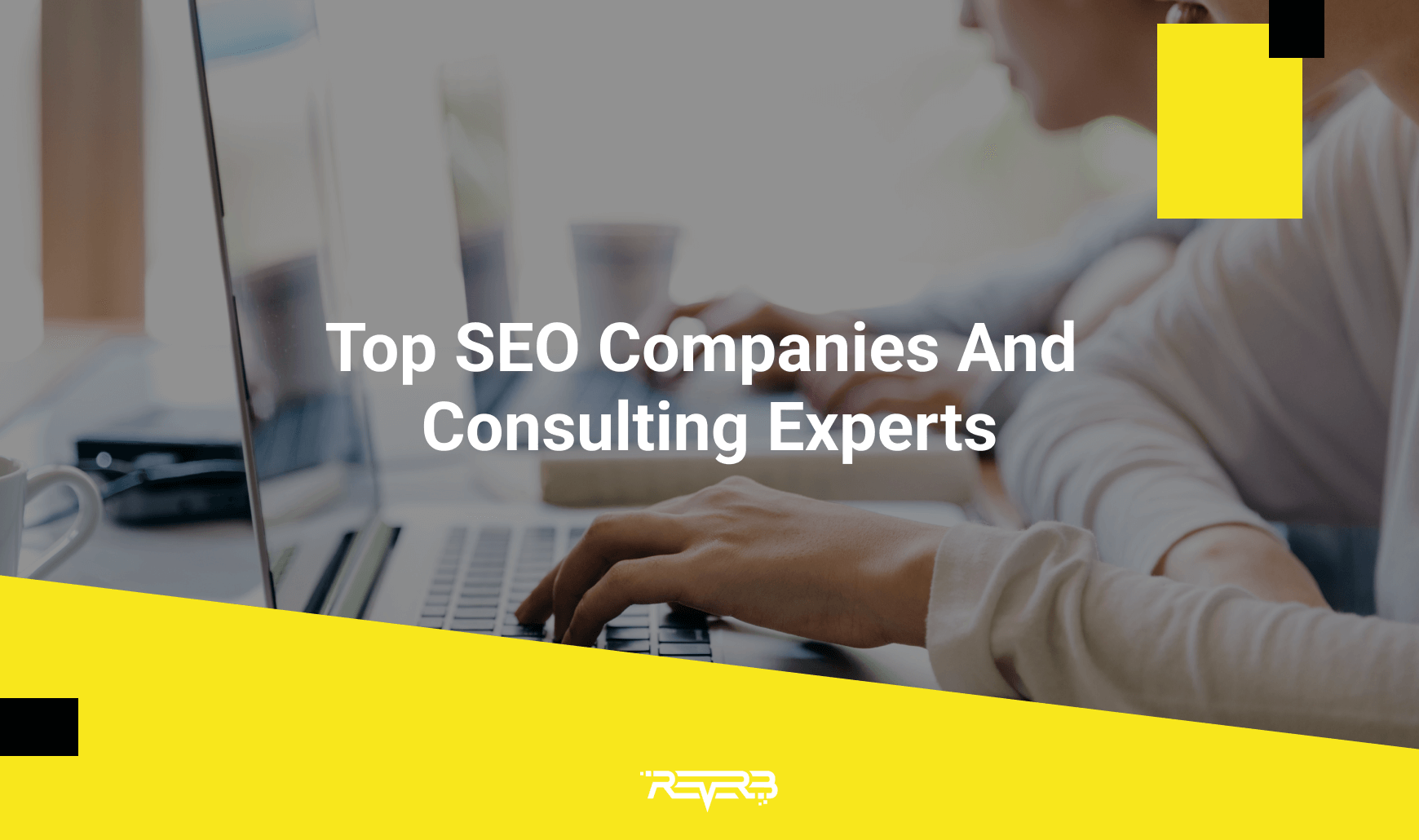 Top SEO Companies And Consulting Experts | REVERB