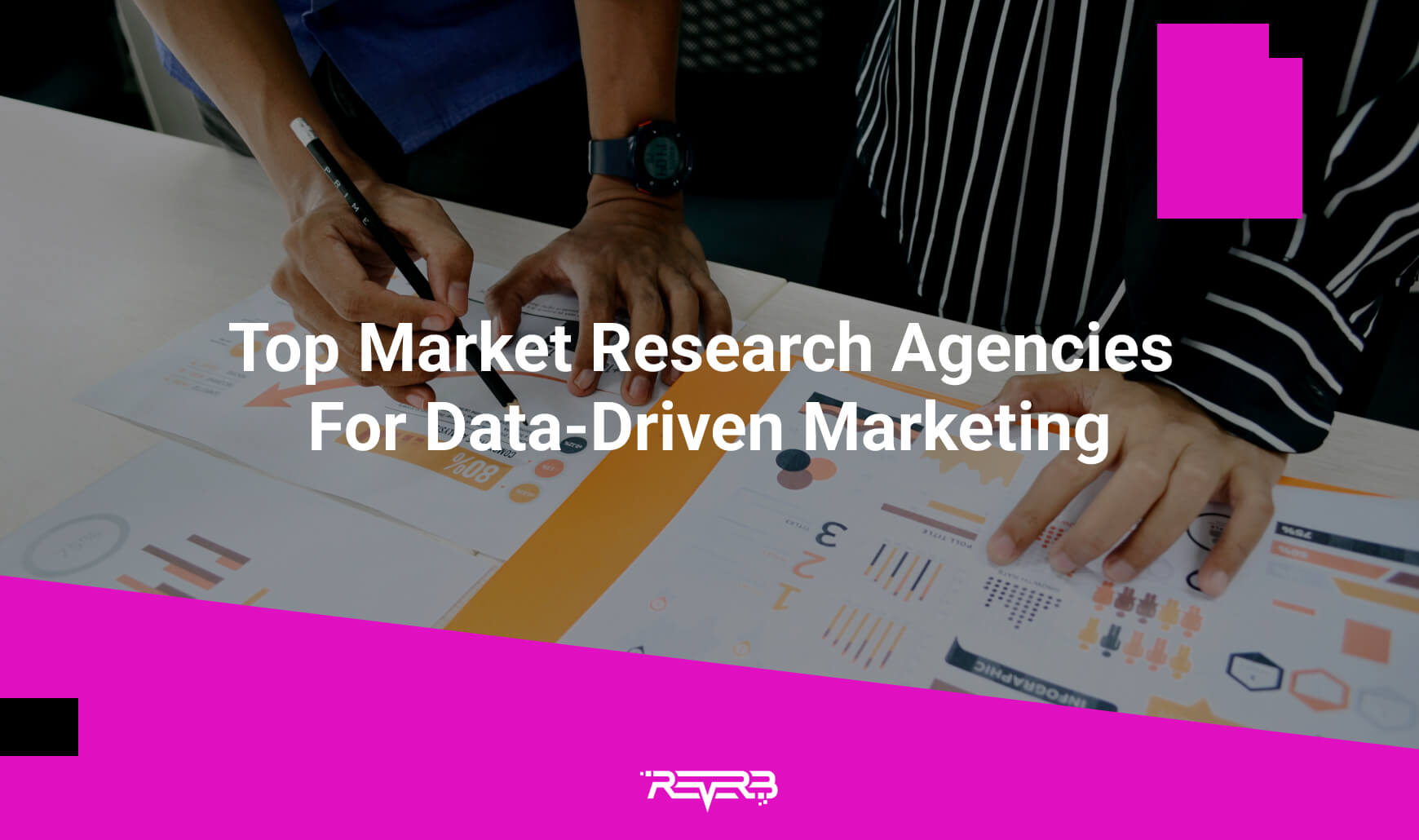 Top Market Research Agencies For A Data-Driven Marketing Strategy | REVERB