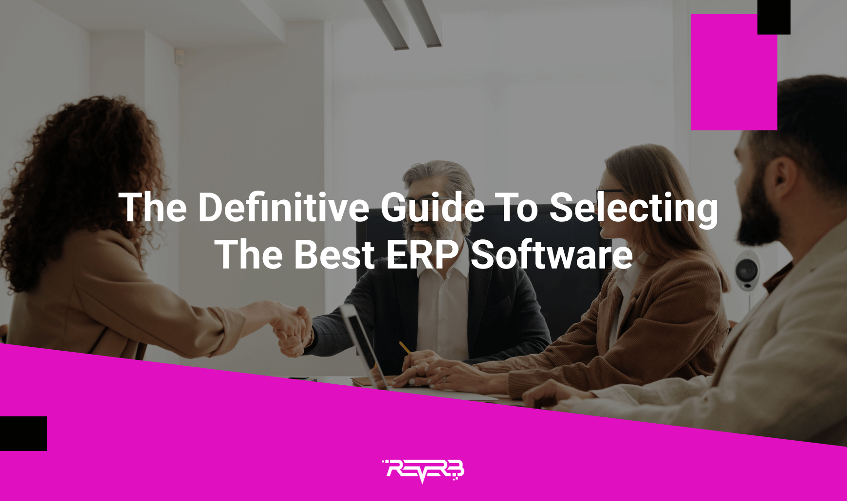 The Definitive Guide To Selecting The Best ERP Software For Your ...