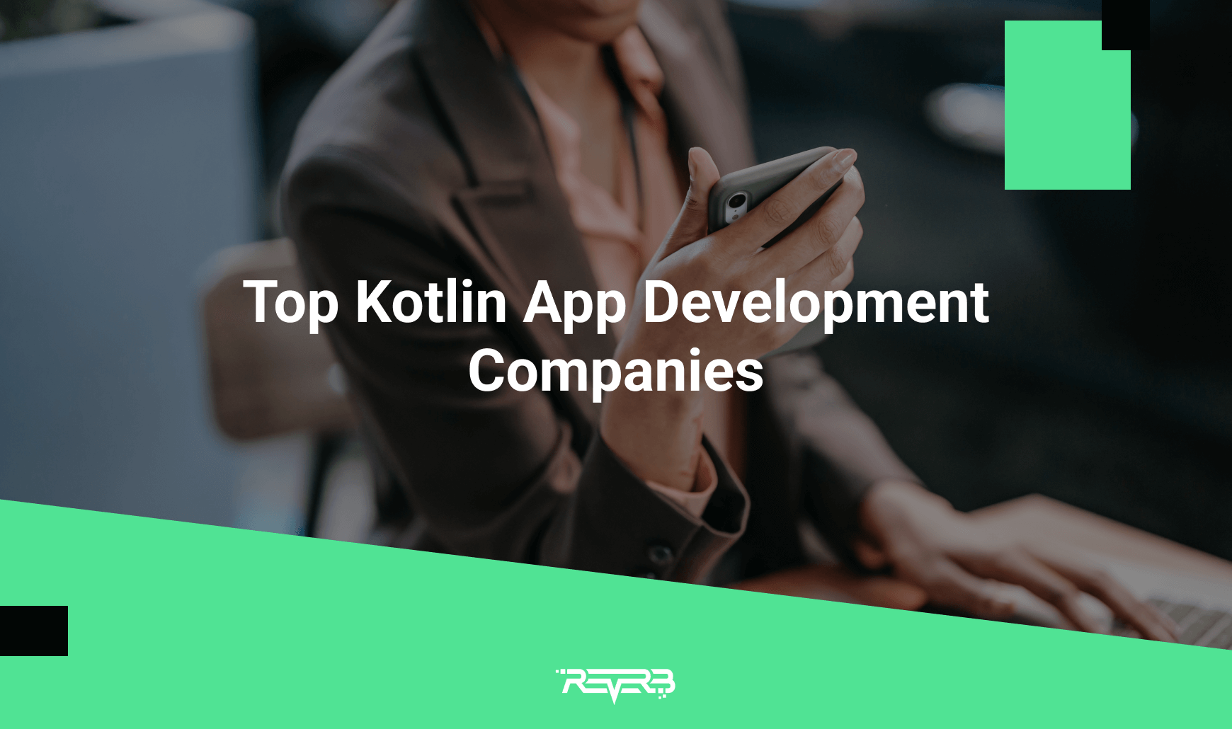 Top Kotlin App Development Companies And Developers | REVERB