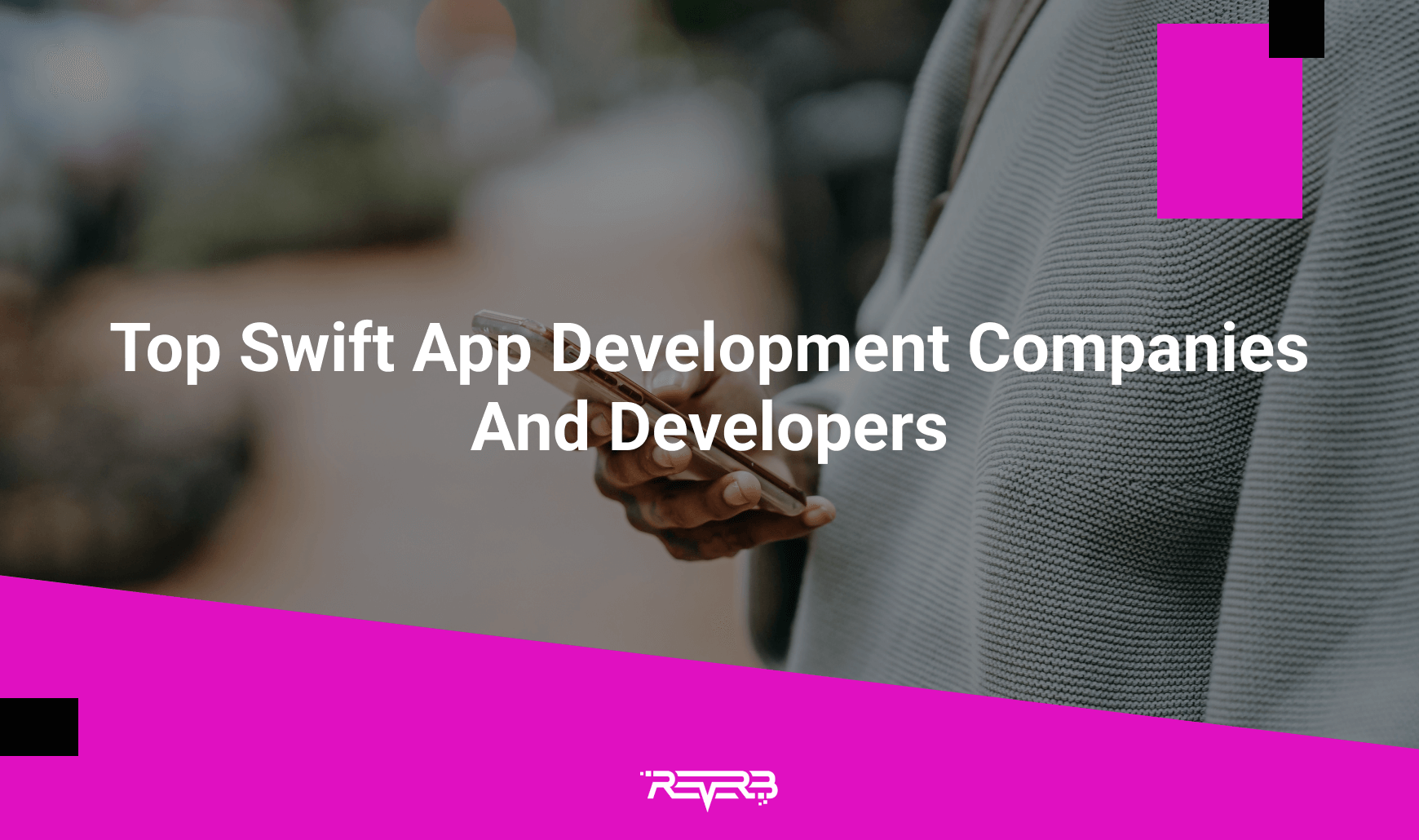 Top Swift App Development Companies And Developers | REVERB