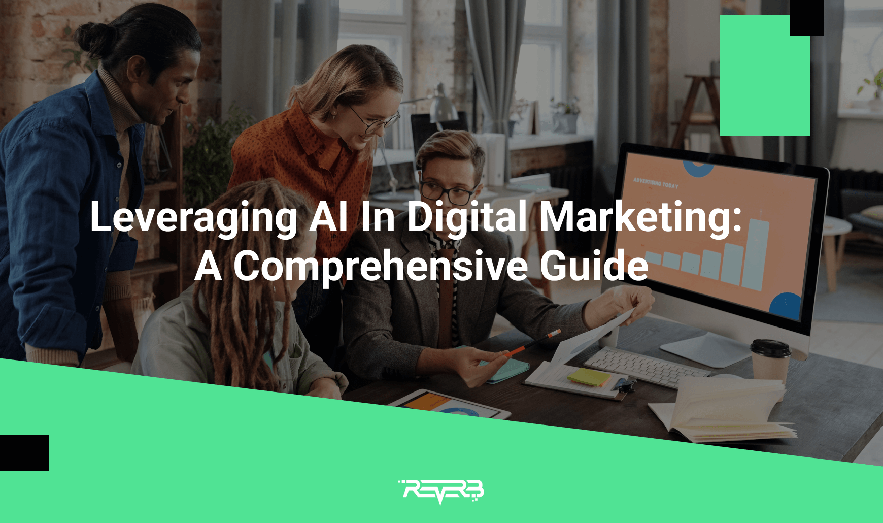Leveraging AI In Digital Marketing: A Comprehensive Guide | REVERB Leveraging AI In Digital Marketing: A Comprehensive Guide | REVERB