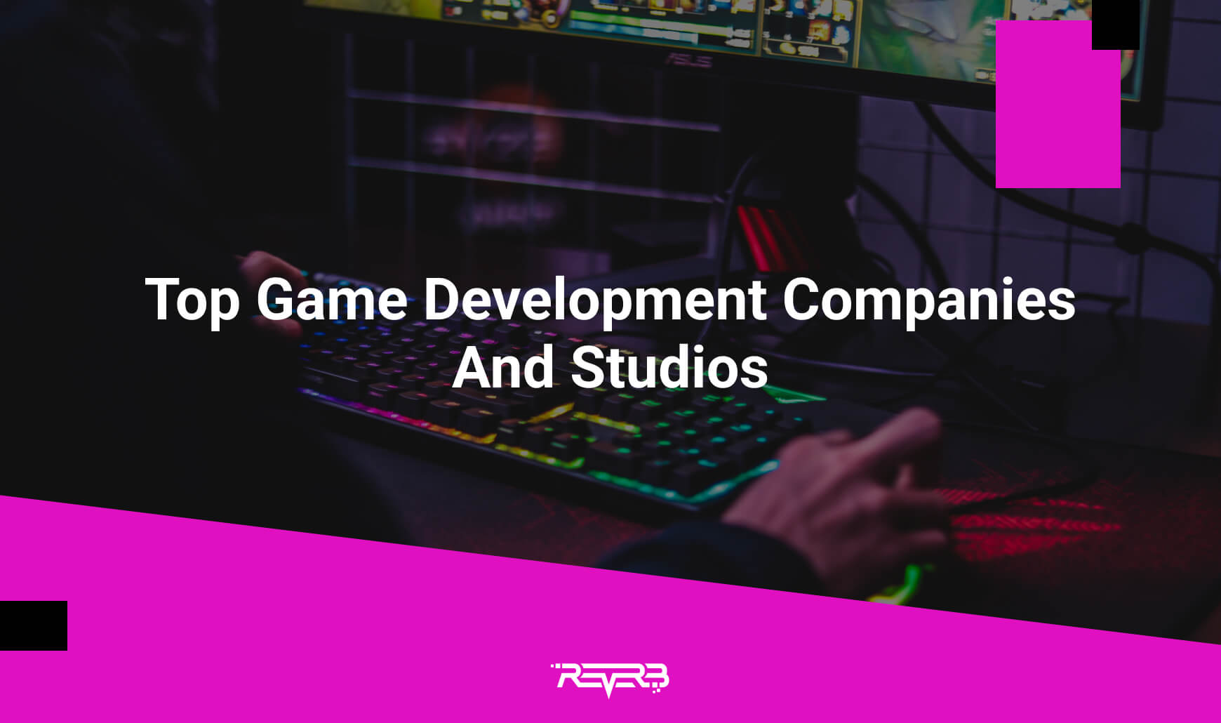 Top Game Development Companies And Studios | REVERB