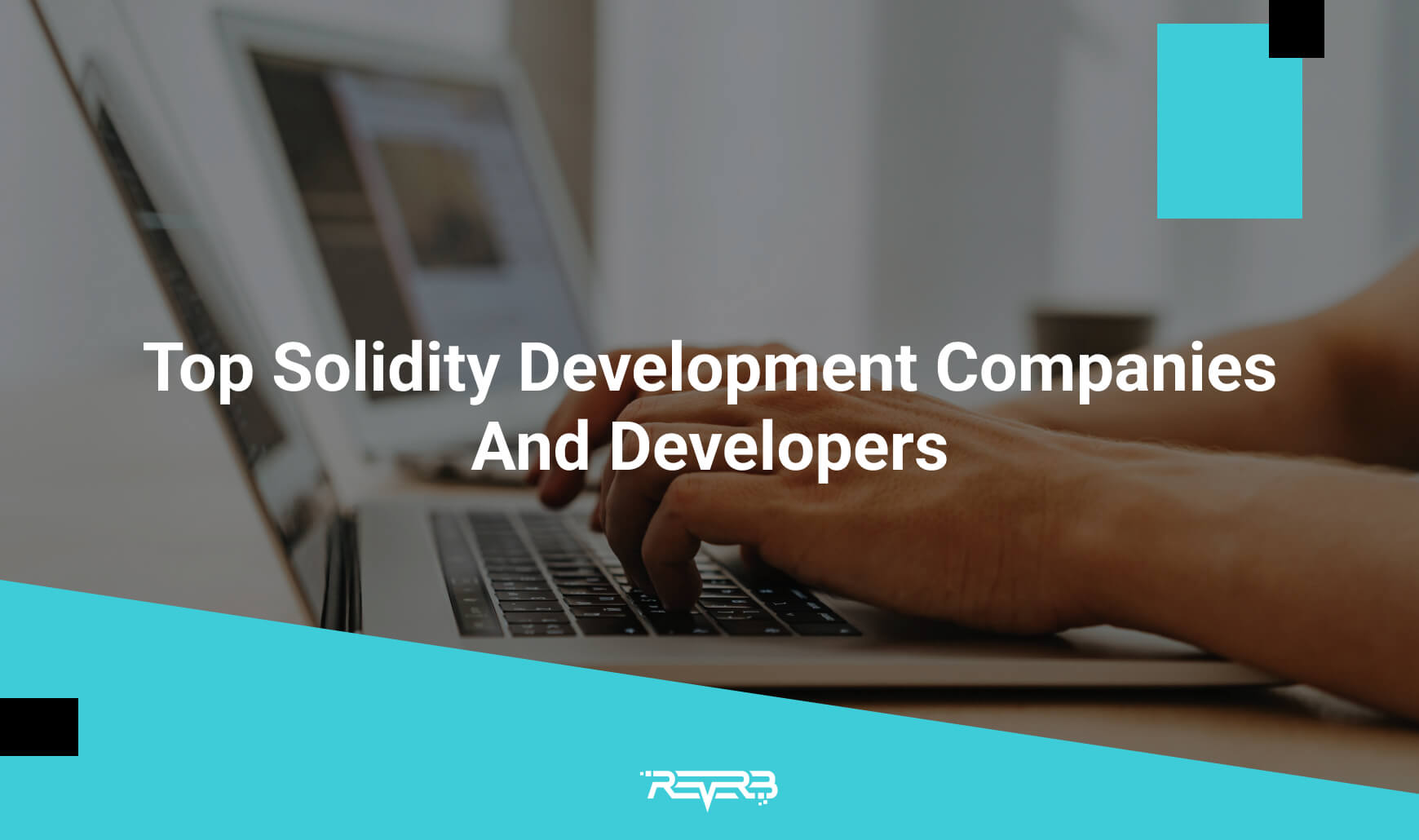 Top Solidity Development Companies And Developers | REVERB