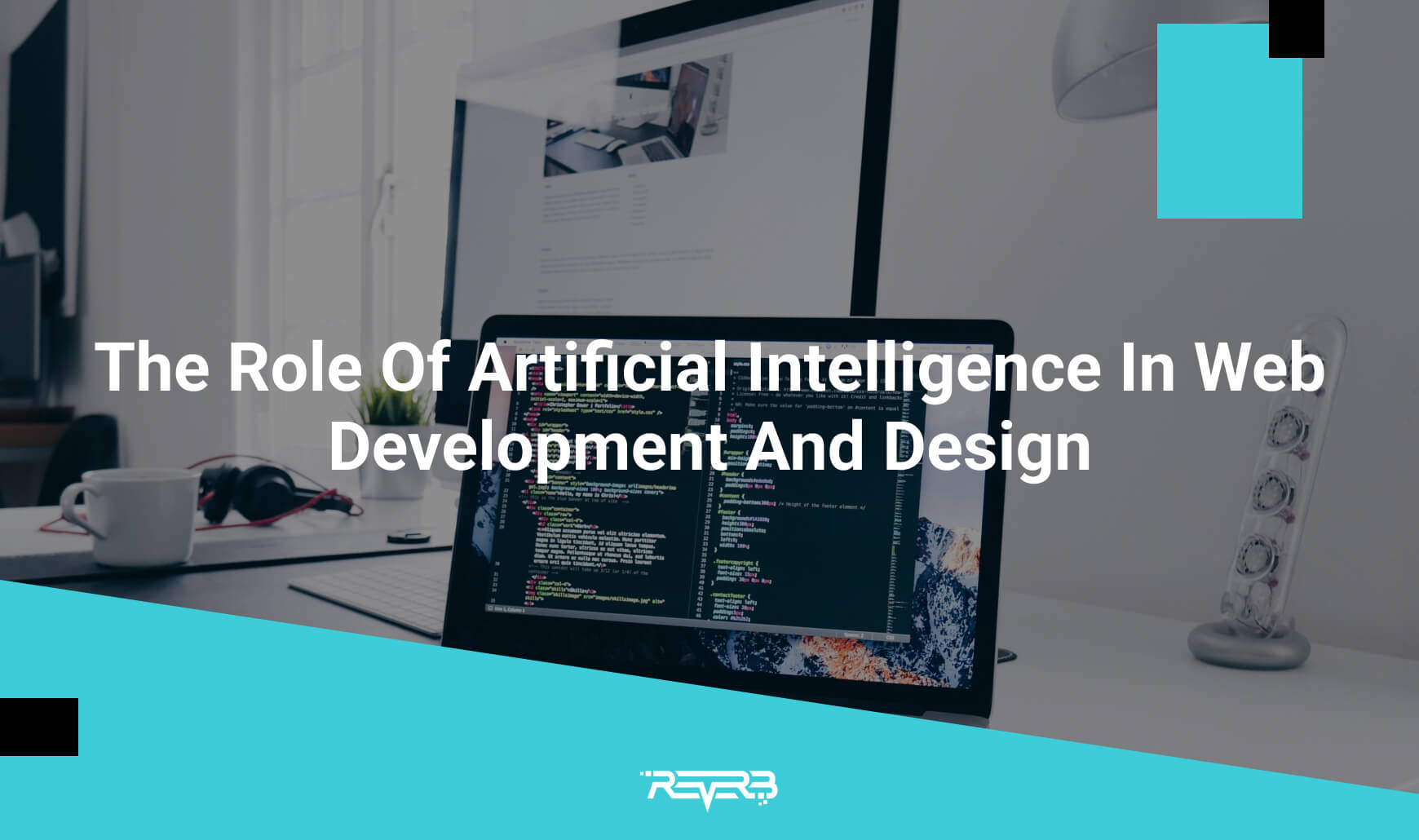 The Role Of Artificial Intelligence In Web Development And Design | REVERB