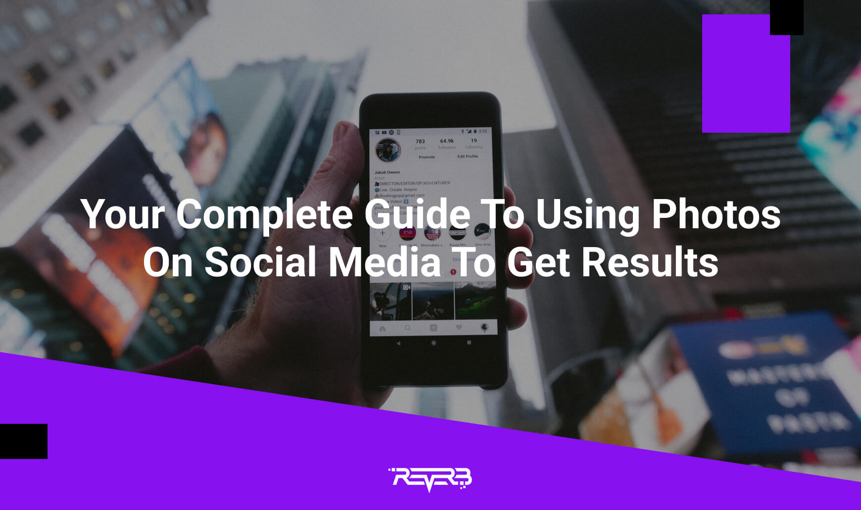 Your Complete Guide To Using Photos On Social Media To Get Results | REVERB