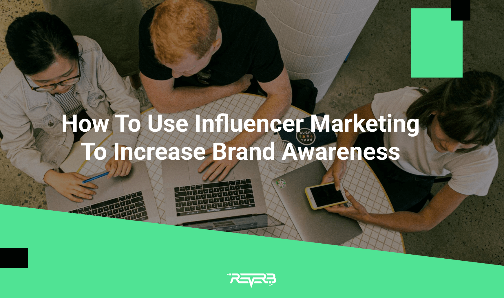 How to Use Influencer Marketing To Increase Brand Awareness And Drive ...