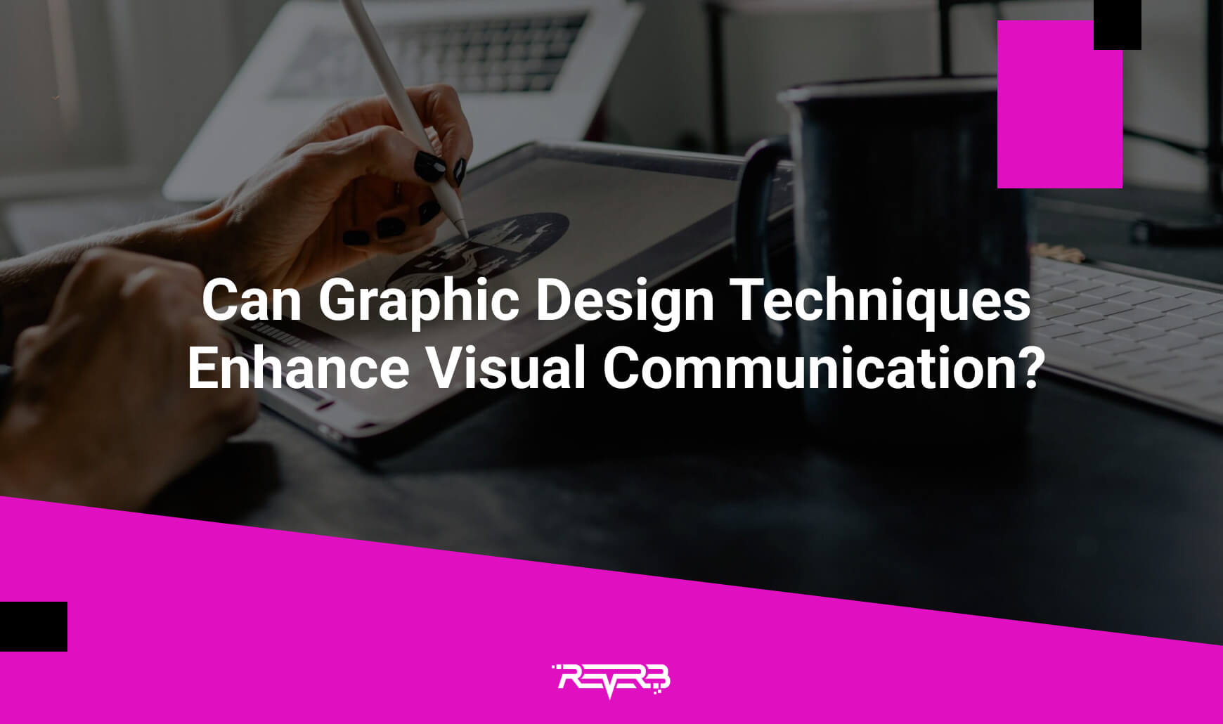 Can Graphic Design Techniques Enhance Visual Communication? | REVERB
