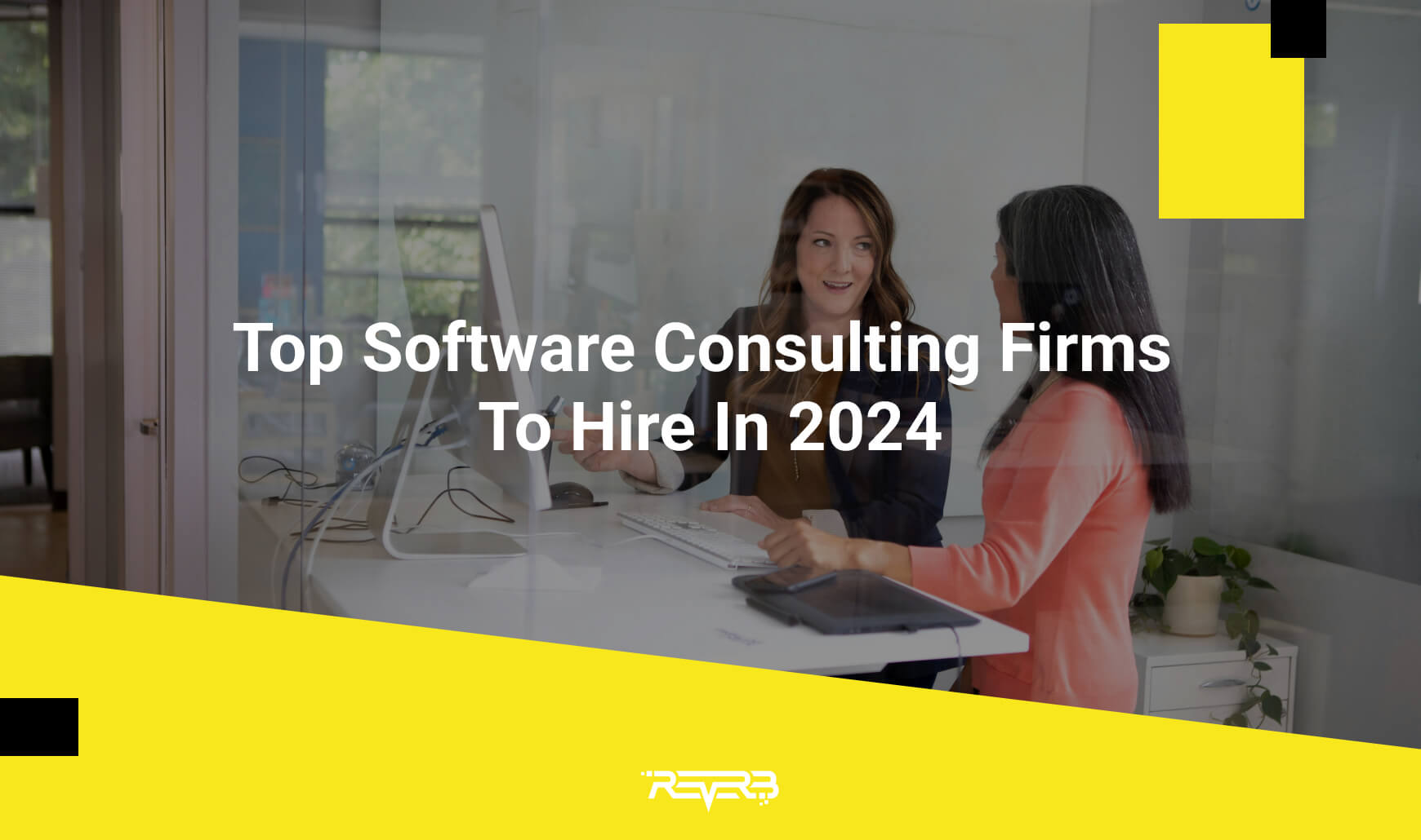 Top Software Consulting Firms To Hire In 2024 | REVERB