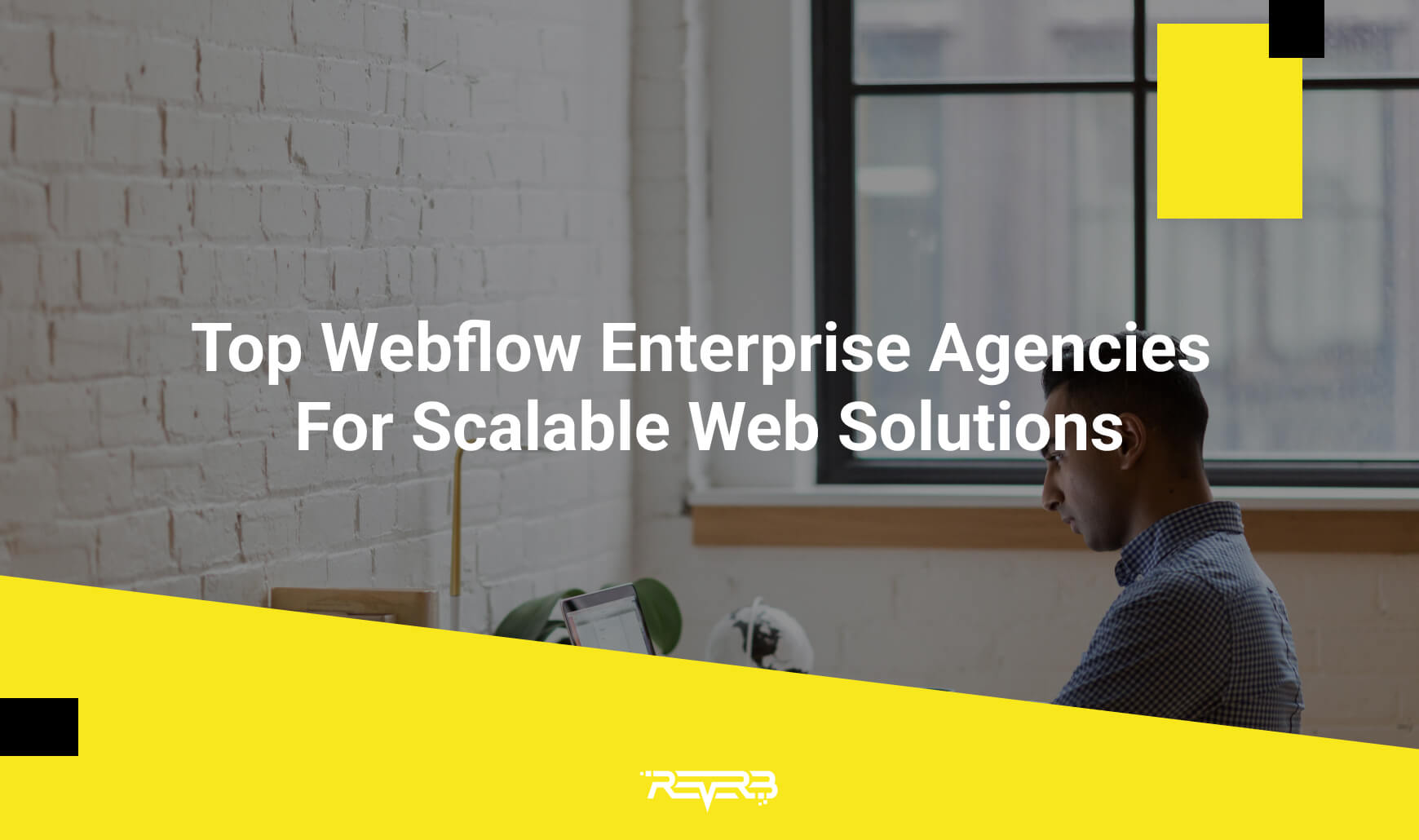 Top Webflow Enterprise Agencies For Scalable Web Solutions | REVERB