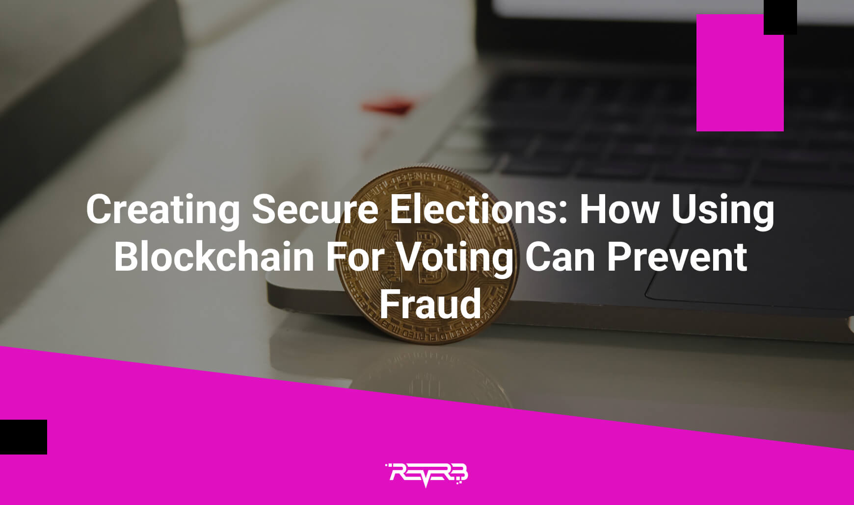 Creating Secure Elections: How Using Blockchain For Voting Can Prevent ...