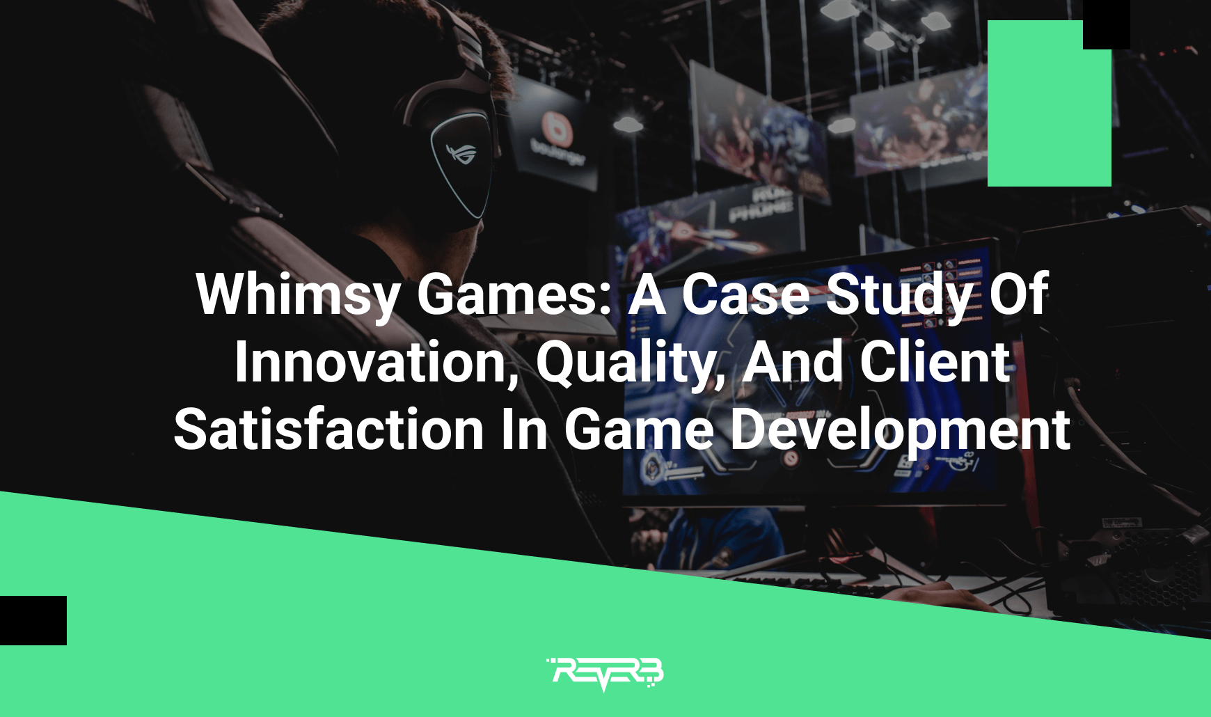 Whimsy Games: A Case Study Of Innovation And Quality | REVERB