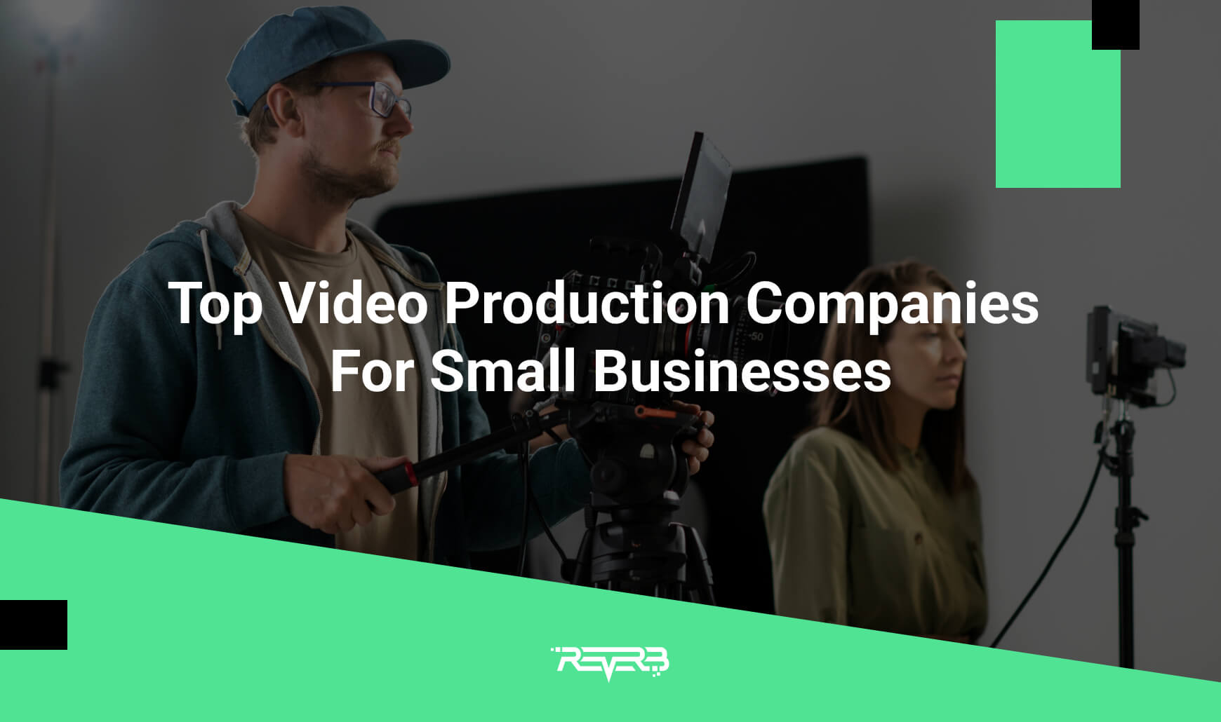 Best Video Production Companies For Small Businesses | REVERB