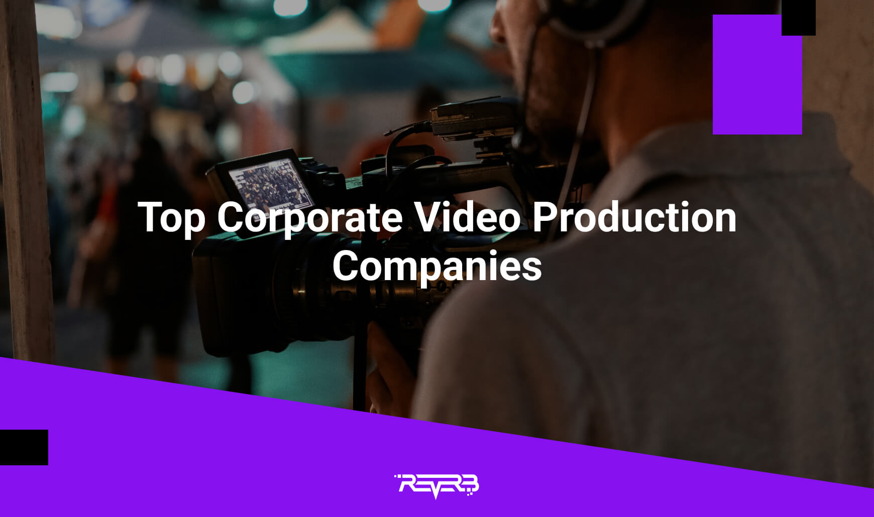 Top Corporate Video Production Companies | REVERB