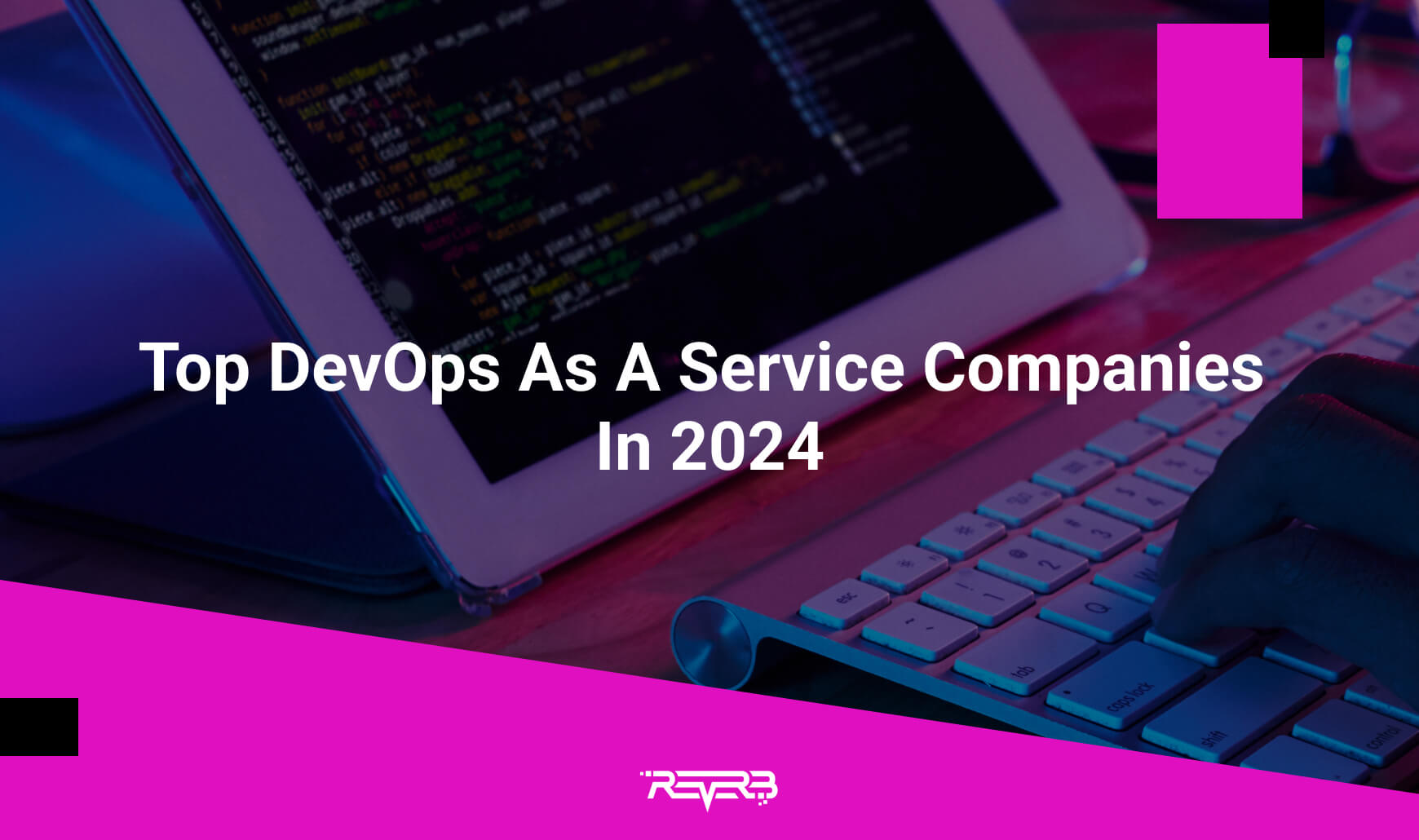 Top DevOps As A Service Companies In 2024 | REVERB