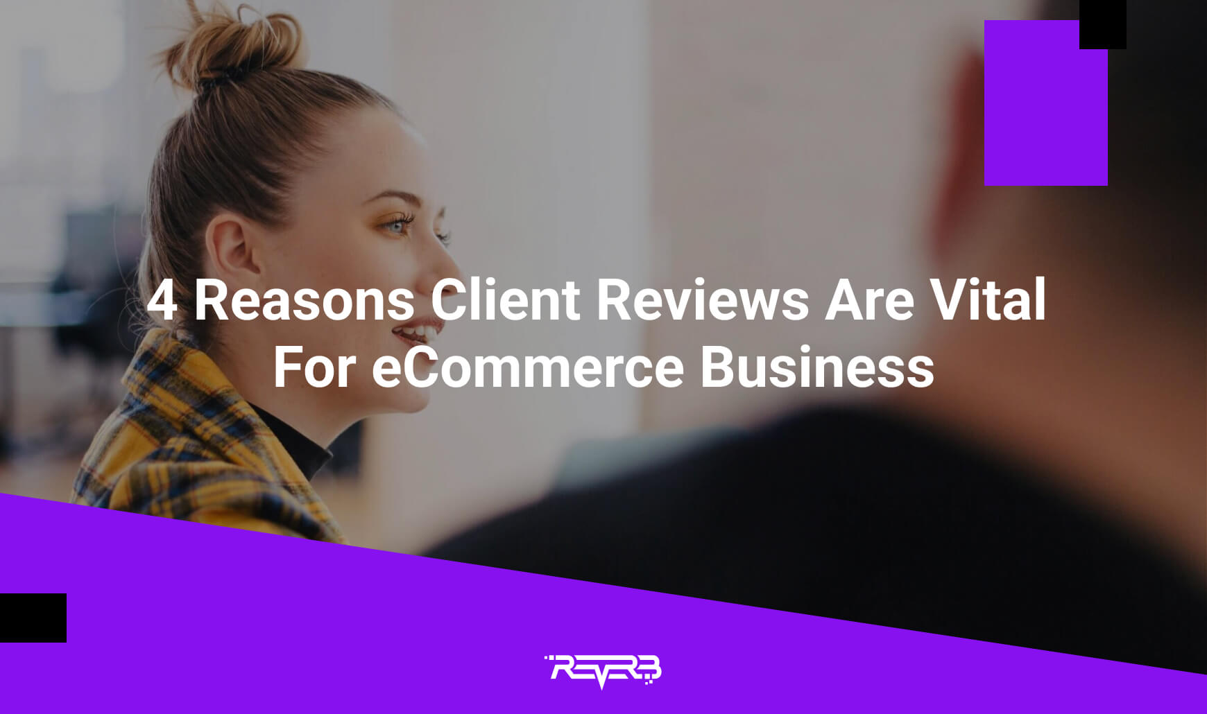 4 Reasons Client Reviews Are Vital For eCommerce Business | REVERB