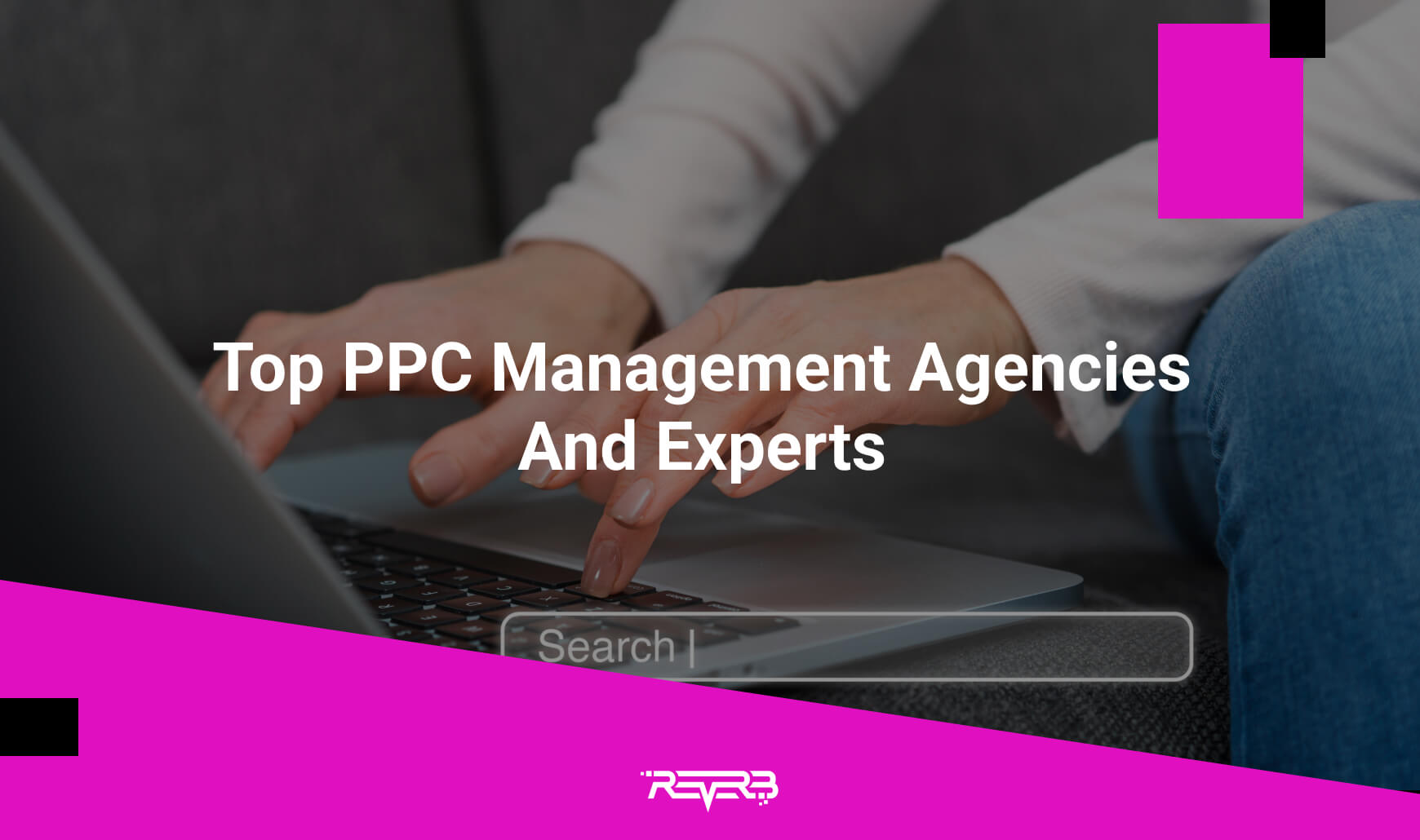 Top PPC Management Agencies and Experts - ReVerb