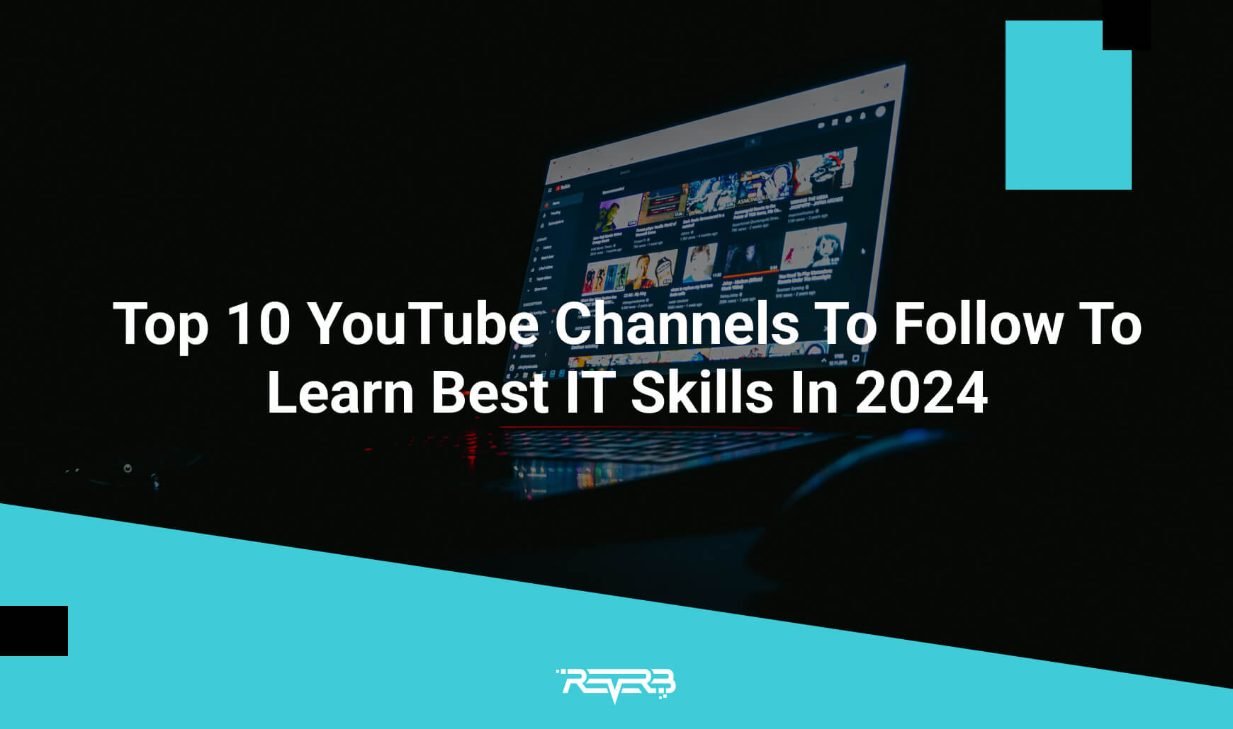 Top 10 YouTube Channels To Follow To Learn Best IT Skills In 2024 | REVERB