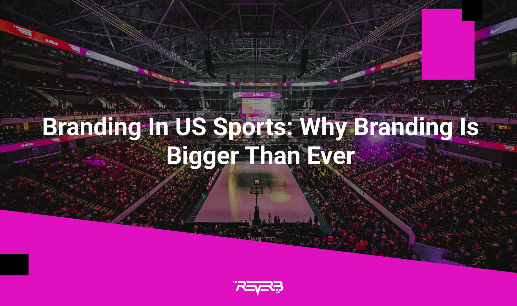 Branding In US Sports: Why Branding Is Bigger Than Ever | REVERB