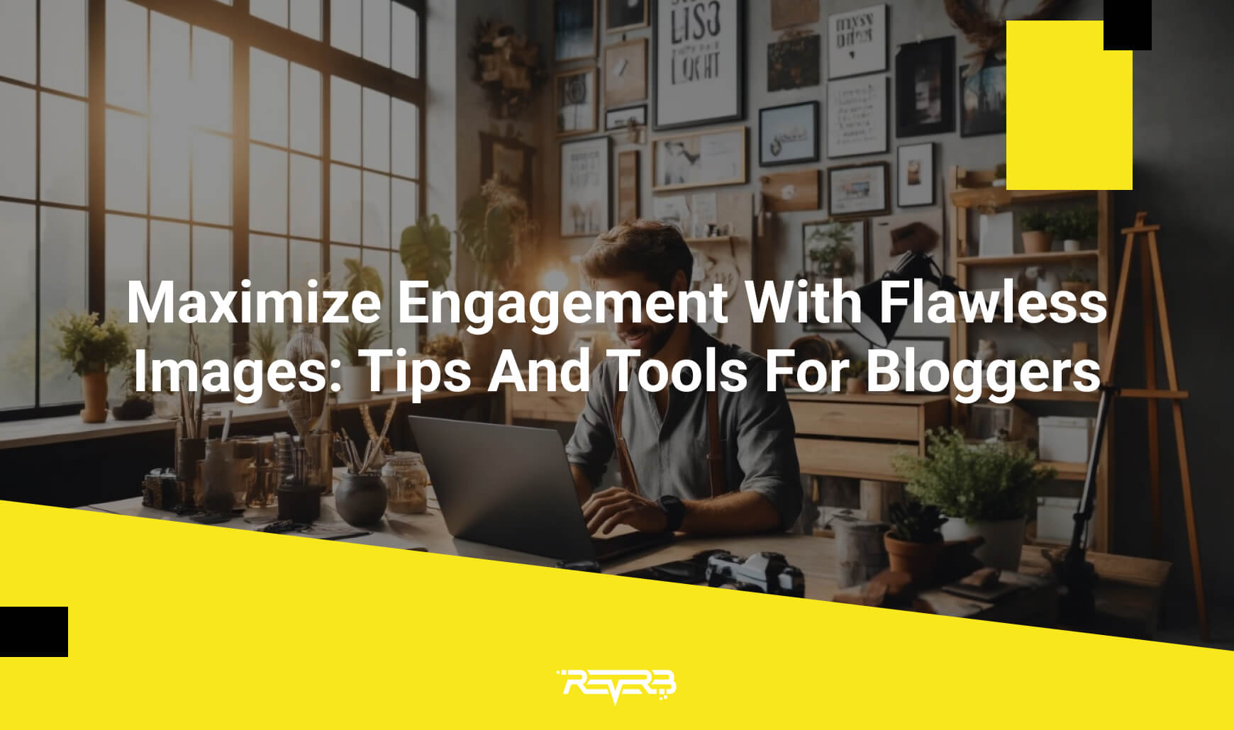 Maximize Engagement With Flawless Images: Tips And Tools For Bloggers ...