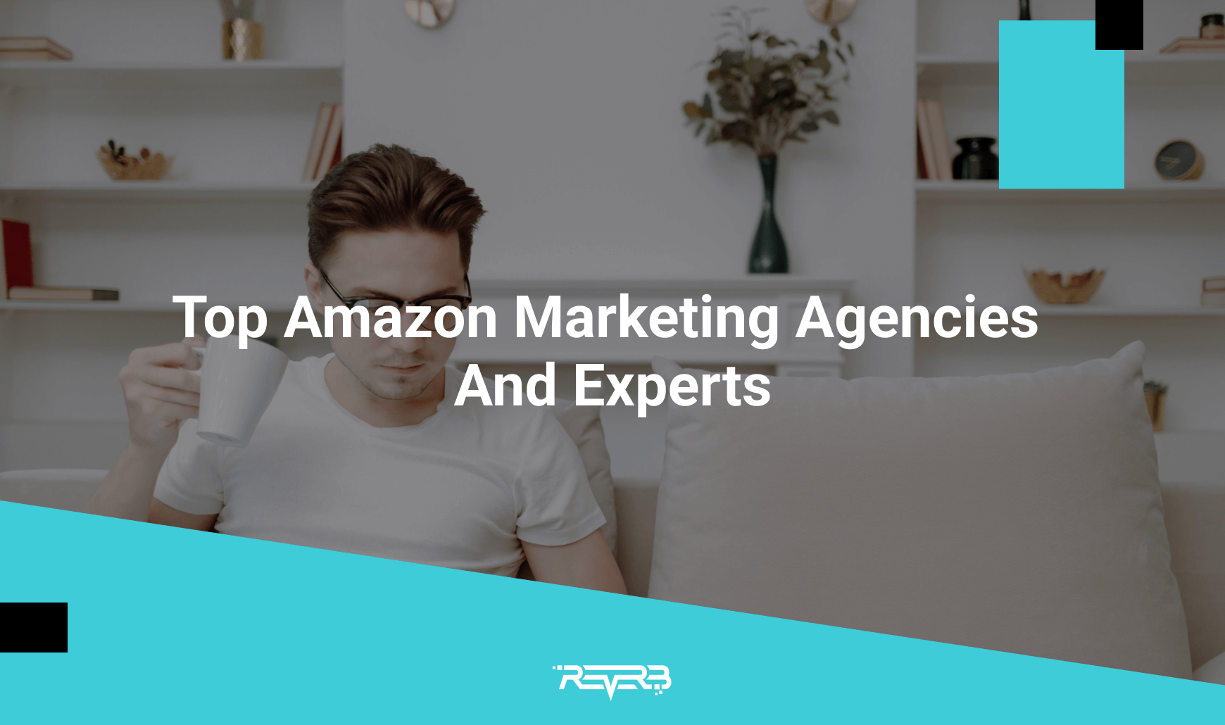 Top Amazon Marketing Agencies and Experts - ReVerb