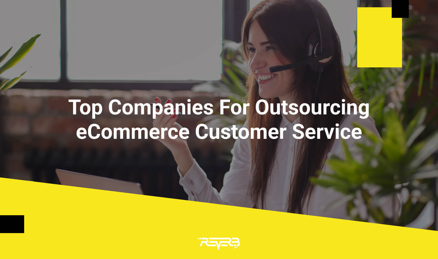 Top Companies For Outsourcing eCommerce Customer Service | REVERB