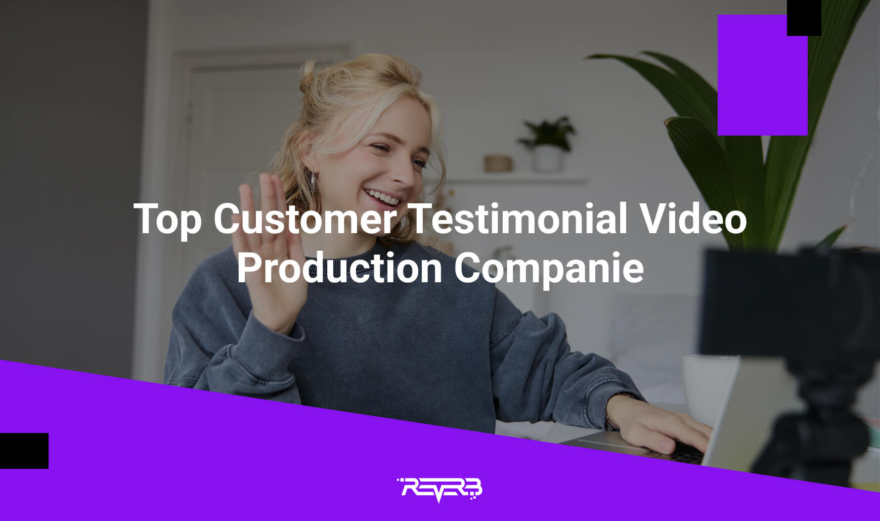 Top Customer Testimonial Video Production Companies | REVERB