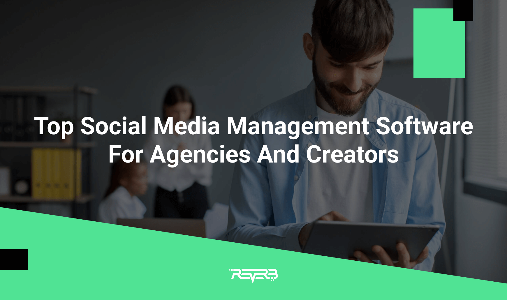 Top Social Media Management Software For Agencies And Creators | REVERB